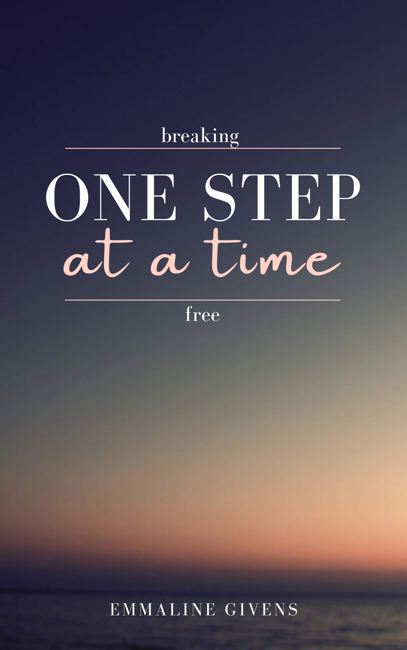 One Step At A Time: breaking free by Emmaline Givens | Goodreads