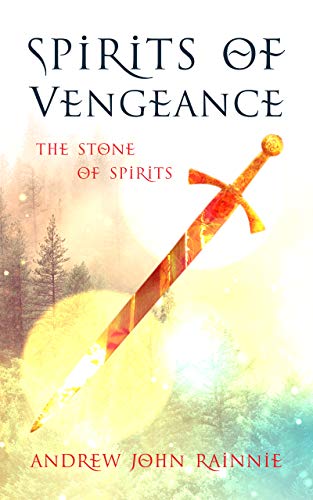 Spirits of Vengeance: The Stone of Spirits by Andrew John Rainnie ...