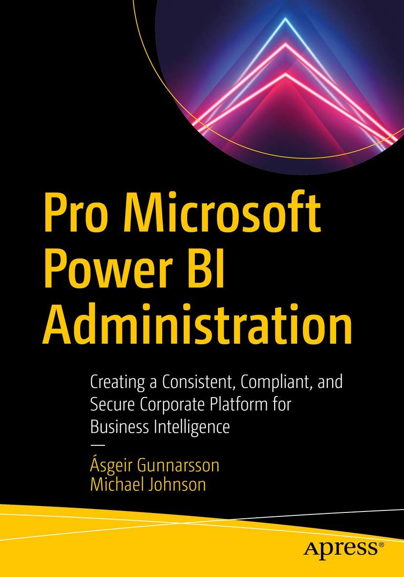 Pro Microsoft Power BI Administration: Creating a Consistent, Compliant ...