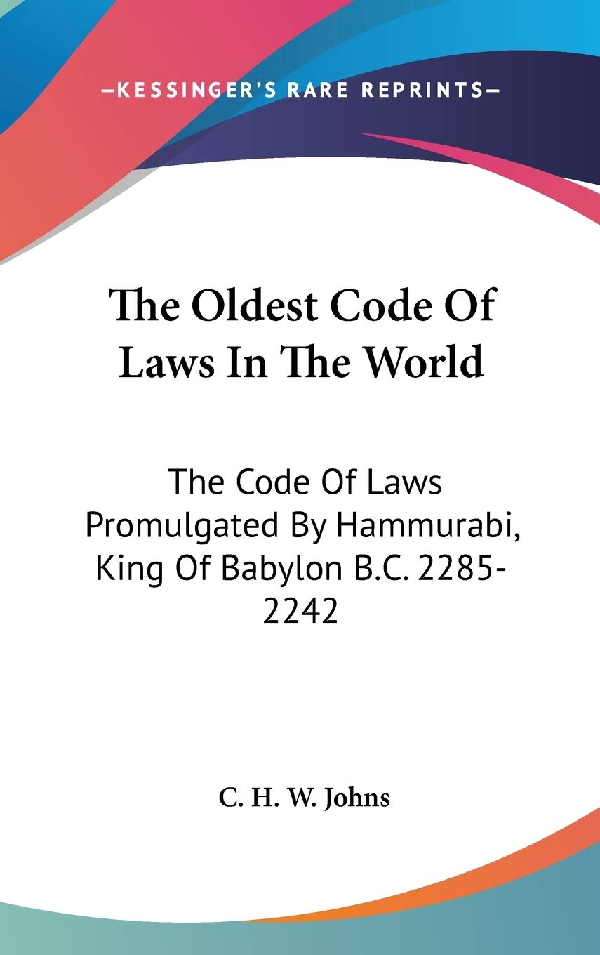The Oldest Code Of Laws In The World: The Code Of Laws Promulgated By ...