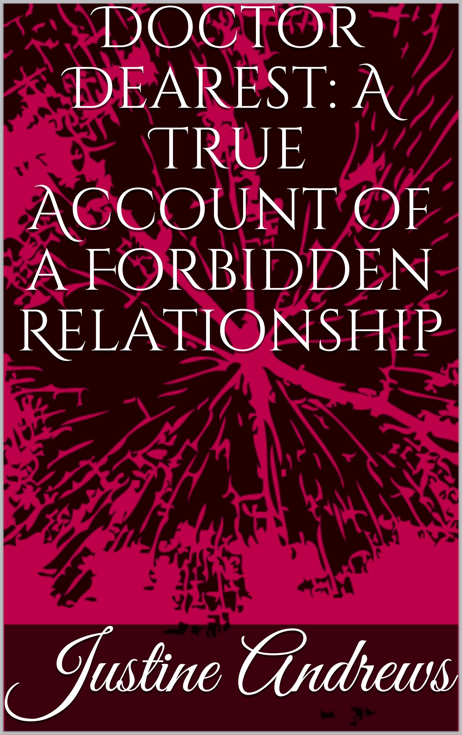 Doctor Dearest: A True Account of a Forbidden Relationship by Justine ...