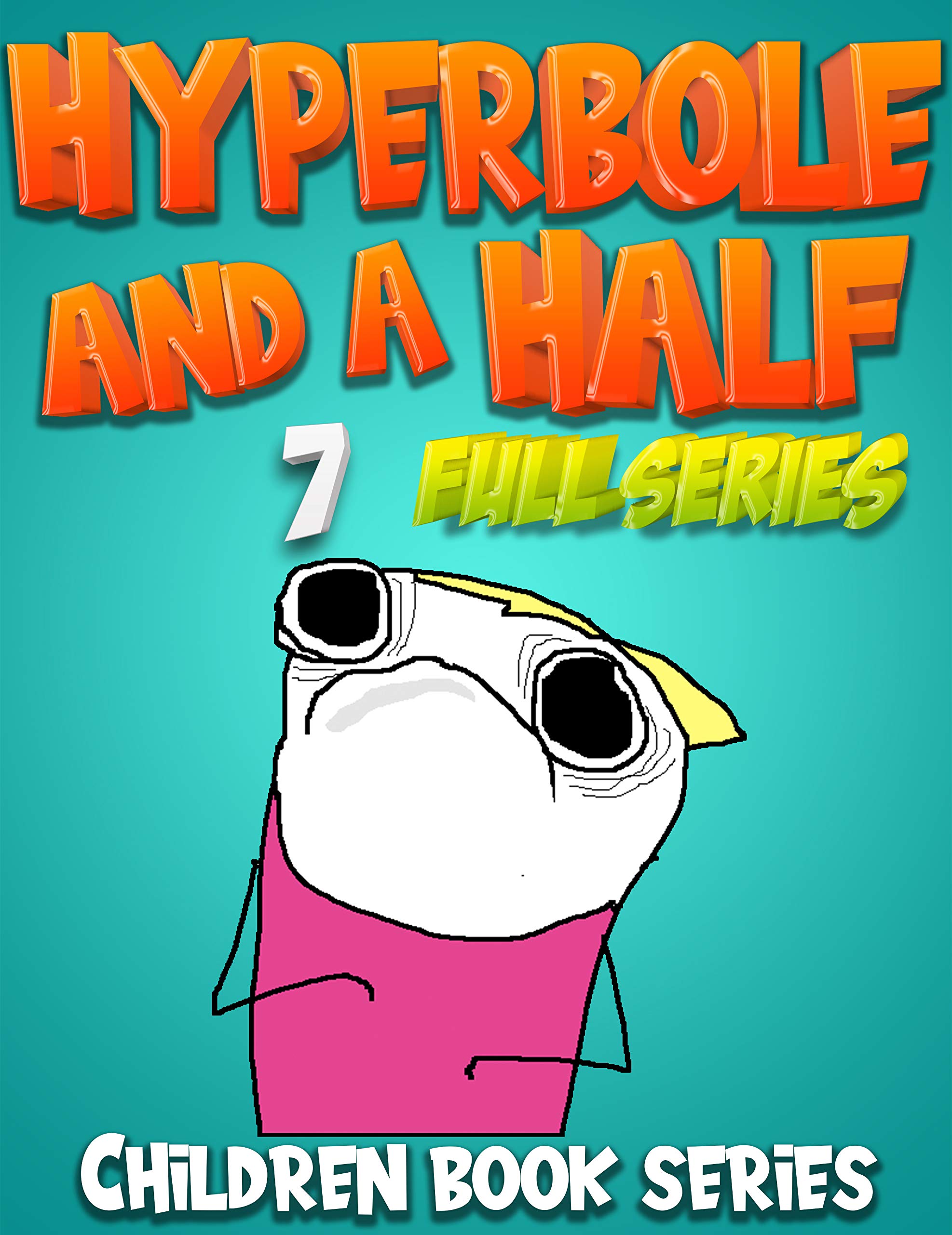 Children book series Hyperbole and a Half Full series: Funny Hyperbole ...