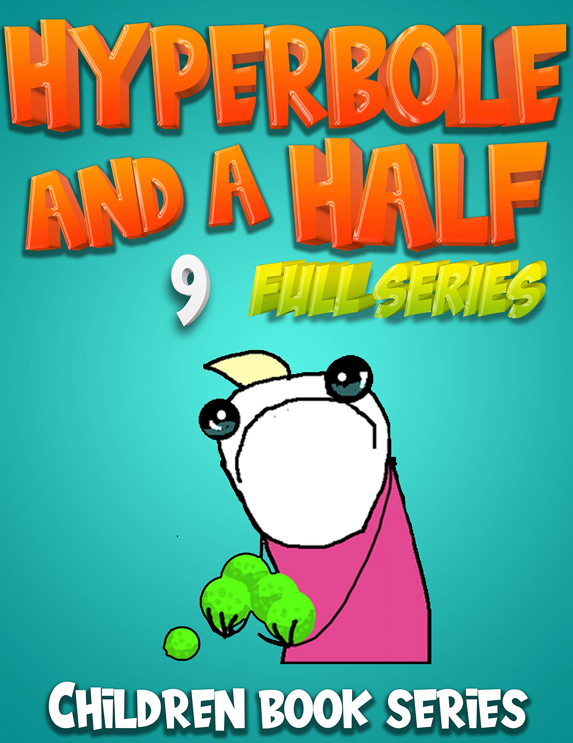 Children book series Hyperbole and a Half Full series: Funny Hyperbole ...