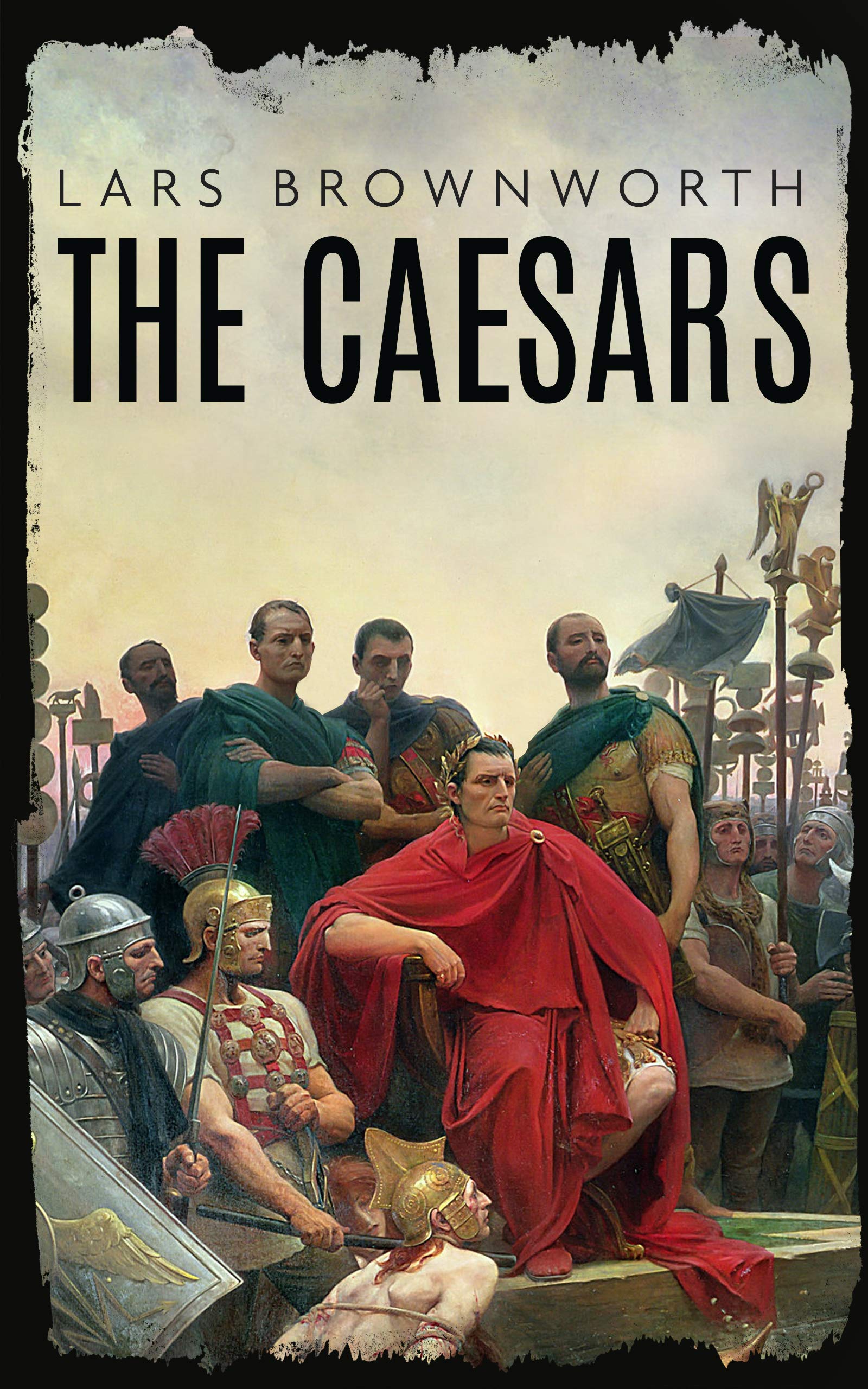 The Caesars (Vol 1): Julius Caesar - Roman Colossus by Lars Brownworth ...