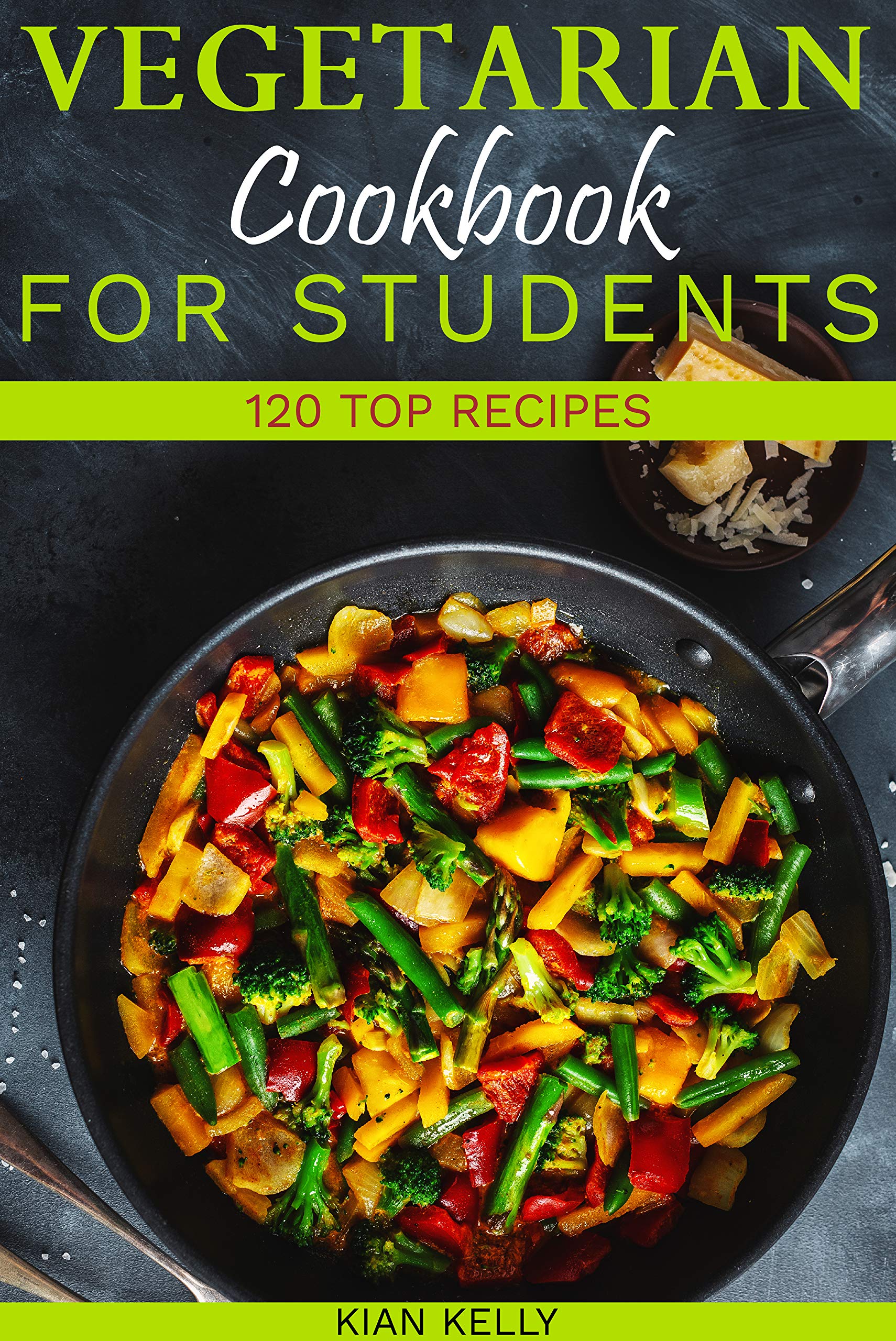 Vegetarian cookbook for students: 120 top recipes by Kian Kelly | Goodreads