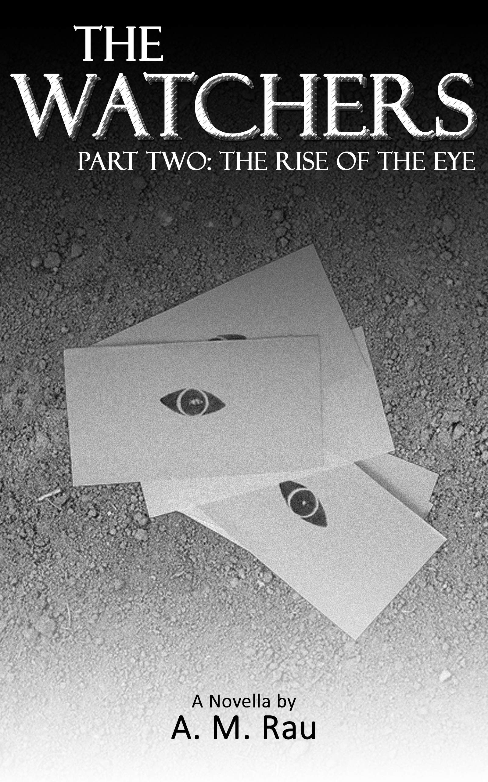 The Watchers - Part Two: The Rise of The Eye by A.M. Rau | Goodreads
