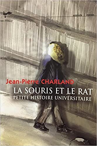 La Souris et le Rat. Petite histoire universitaire by Jean-Pierre ...