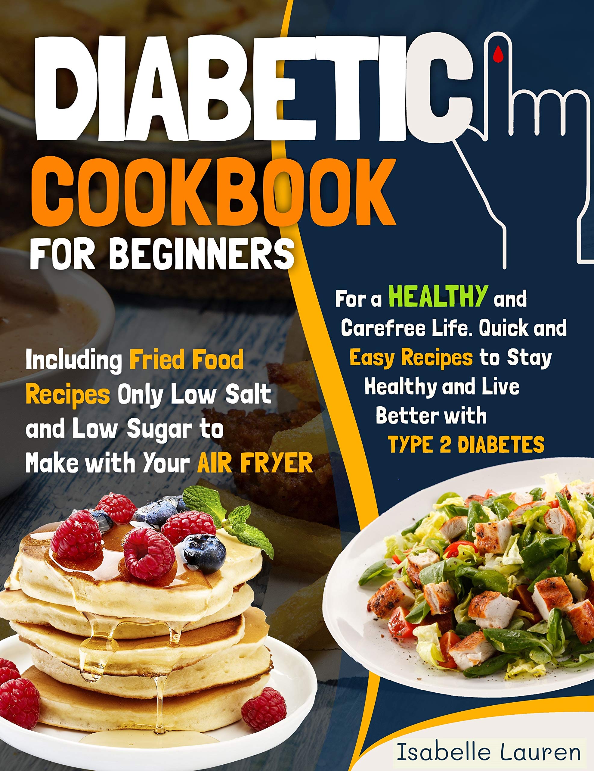 Diabetic Cookbook for Beginners: For a Carefree Life. Quick and Easy ...