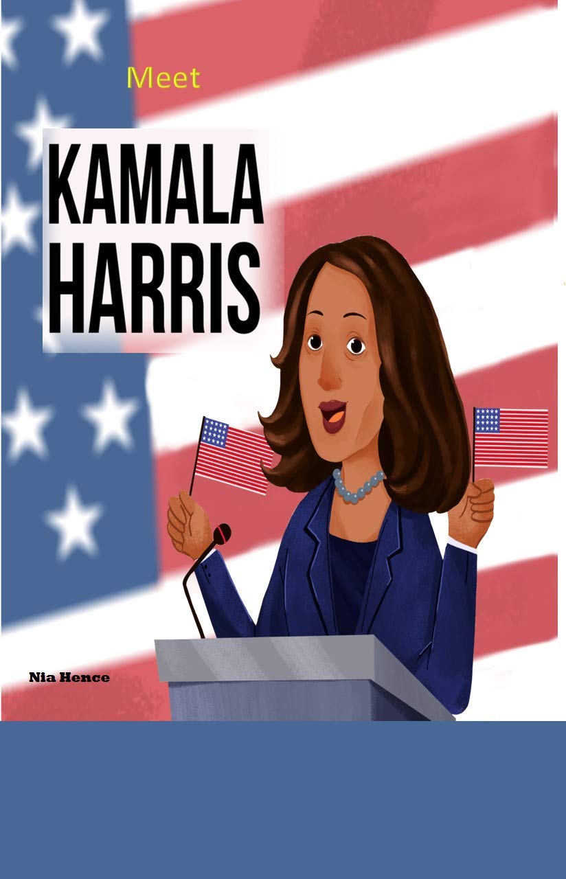 Meet Kamala Harris: Biography Book for Kids by Nia Hence | Goodreads