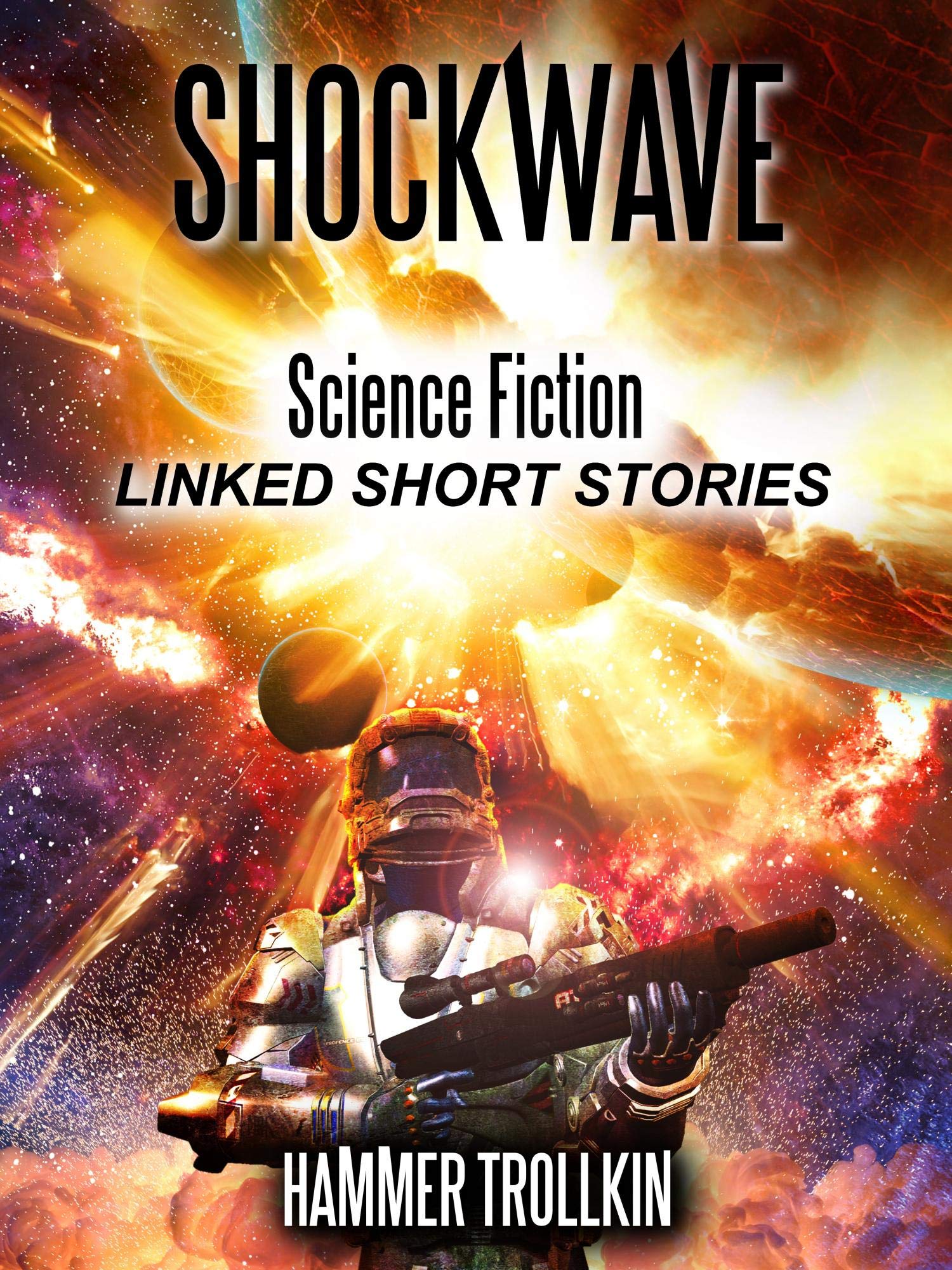 Shockwave Science Fiction: Linked Short Stories by Hammer Trollkin ...