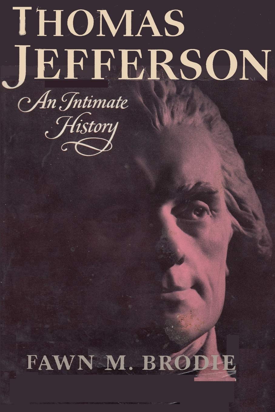 Thomas Jefferson An Intimate History by Fawn M Brodie | Goodreads