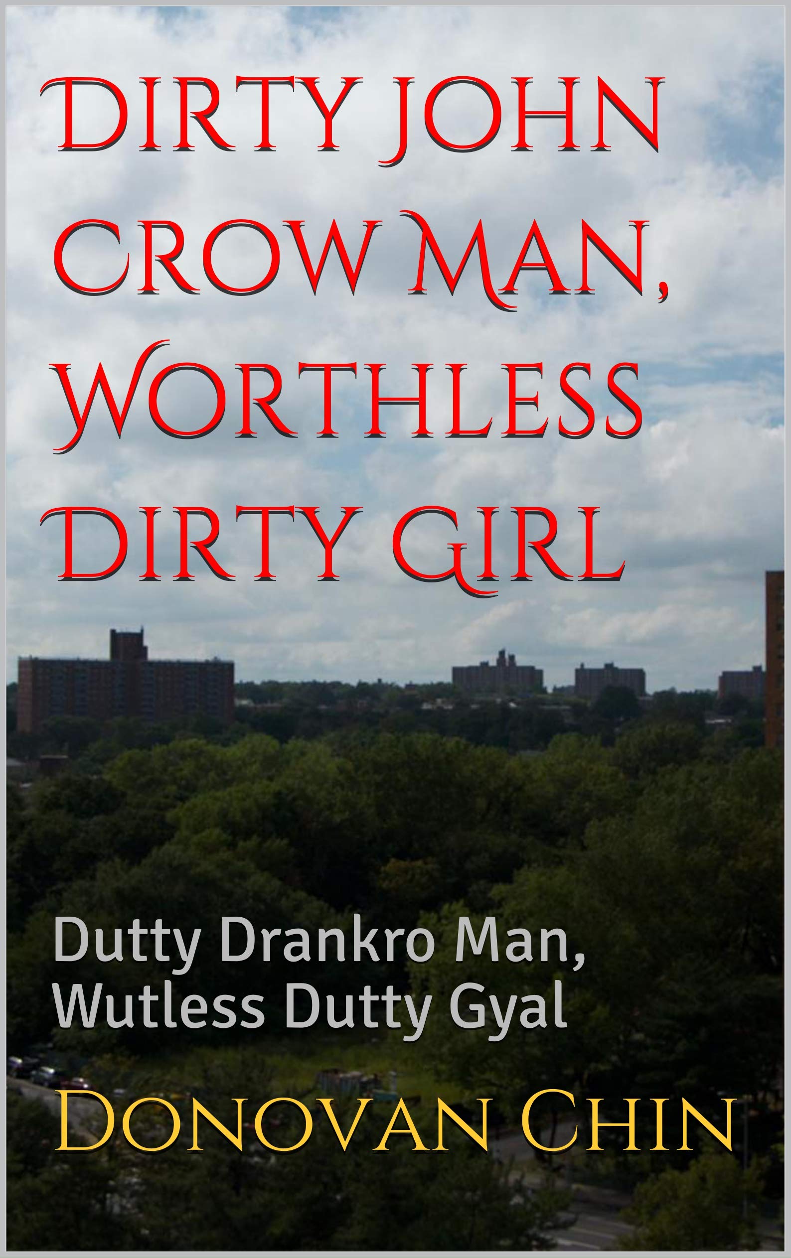 Dirty John Crow Man, Worthless Dirty Girl : Dutty Drankro Man, Wutless ...