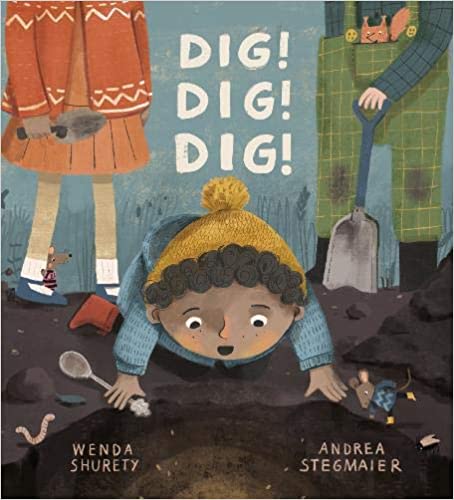Dig! Dig! Dig! by Wenda Shurety | Goodreads