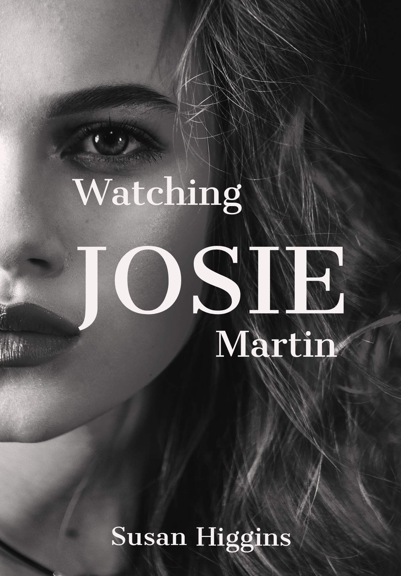 Watching Josie Martin by Susan Higgins | Goodreads