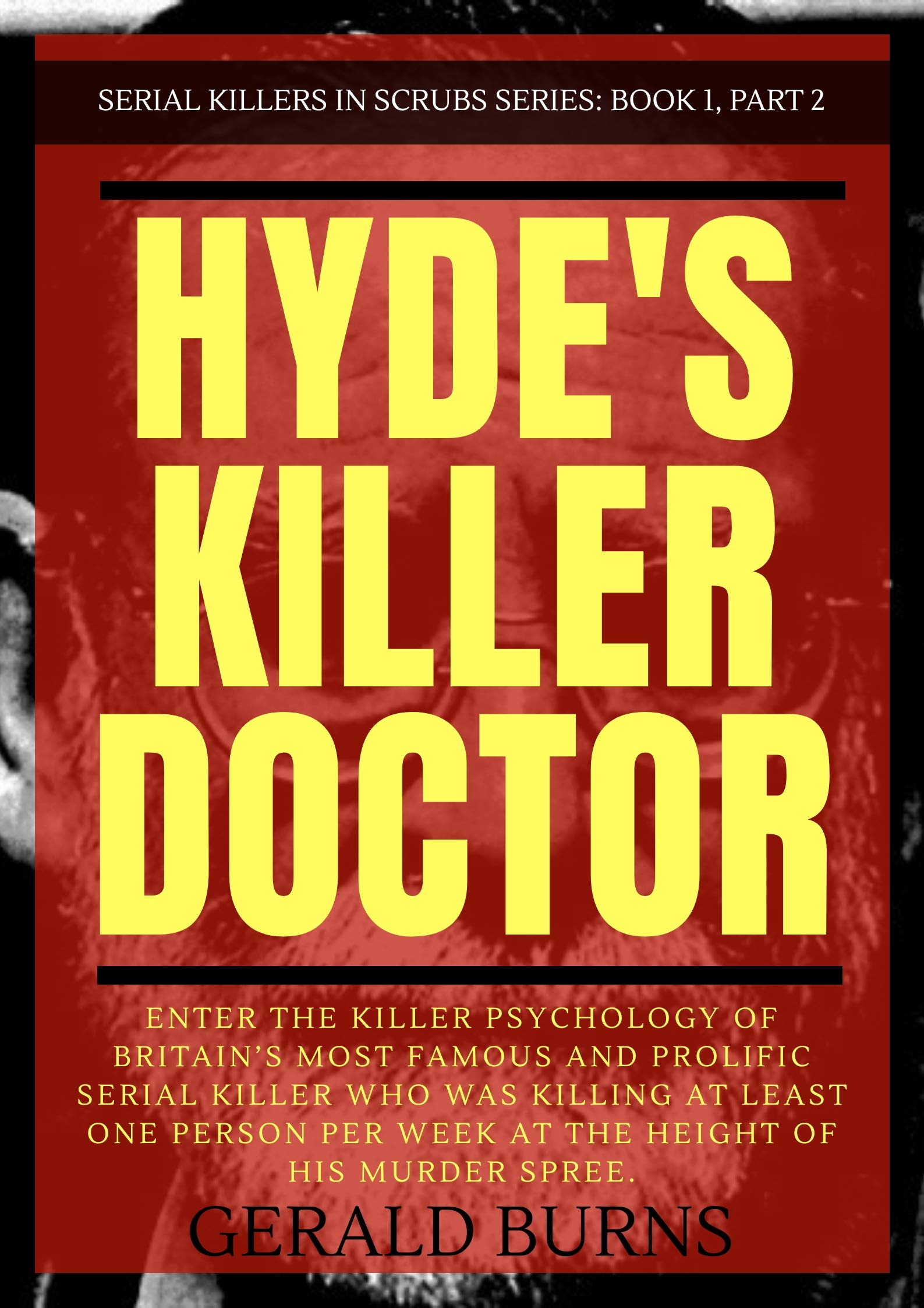 Hyde's Killer Doctor: Enter the psychology of Britain’s most famous and ...