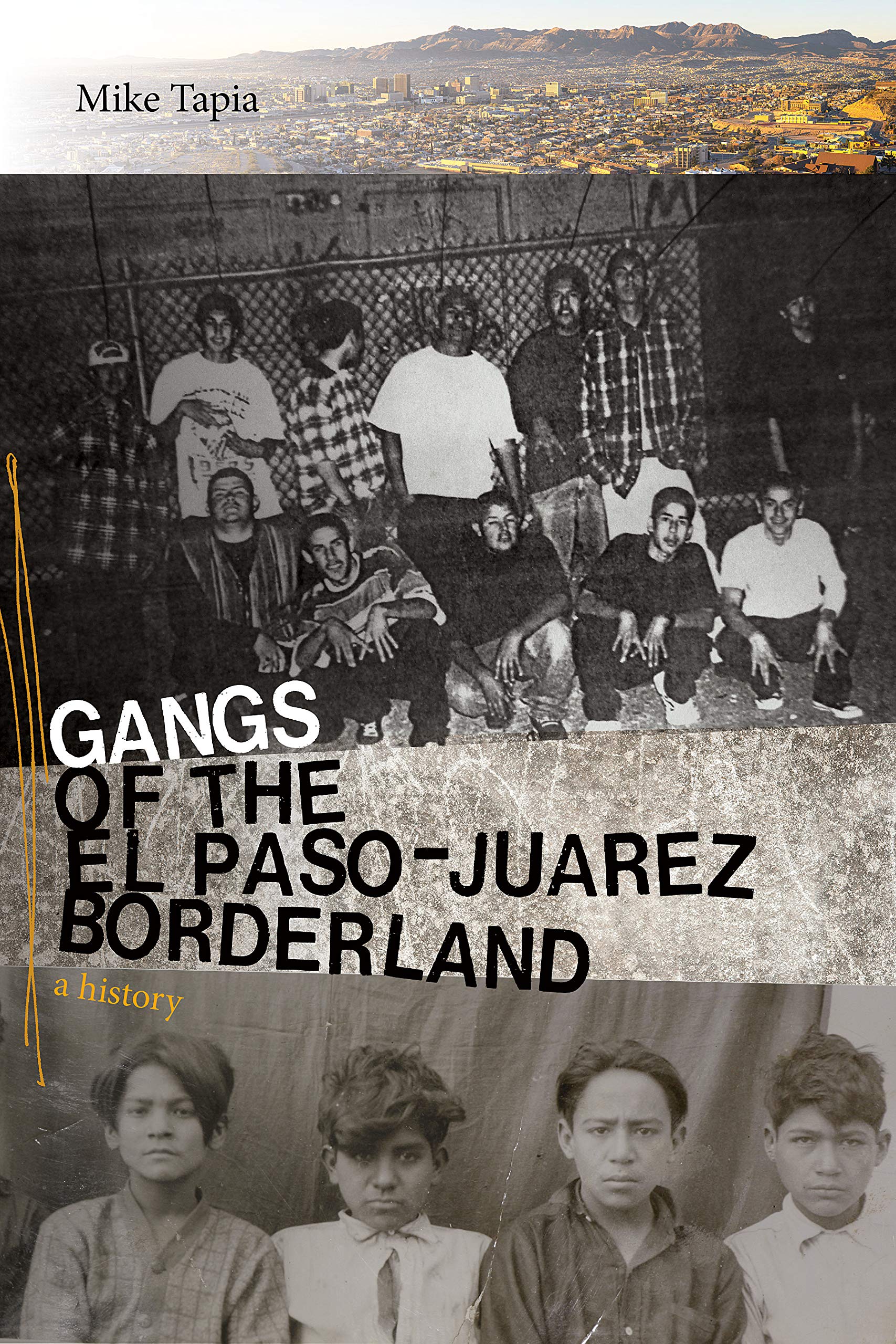 Gangs of the El Paso–Juárez Borderland: A History by Mike Tapia | Goodreads