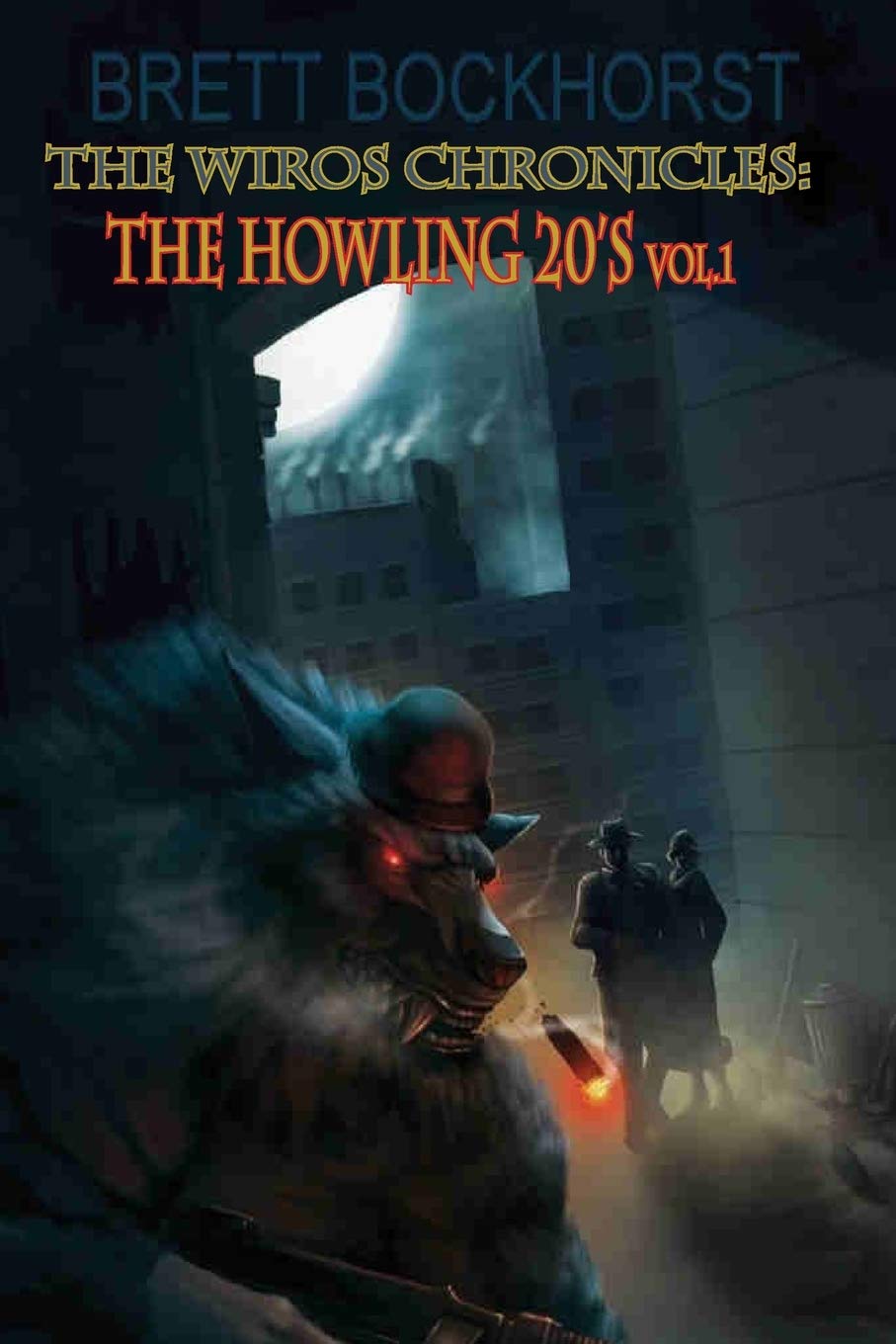 The Wiros Chronicles:: The Howling 20's by Brett Bockhorst | Goodreads