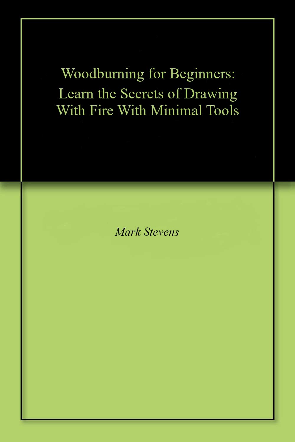 Woodburning for Beginners: Learn the Secrets of Drawing With Fire With ...