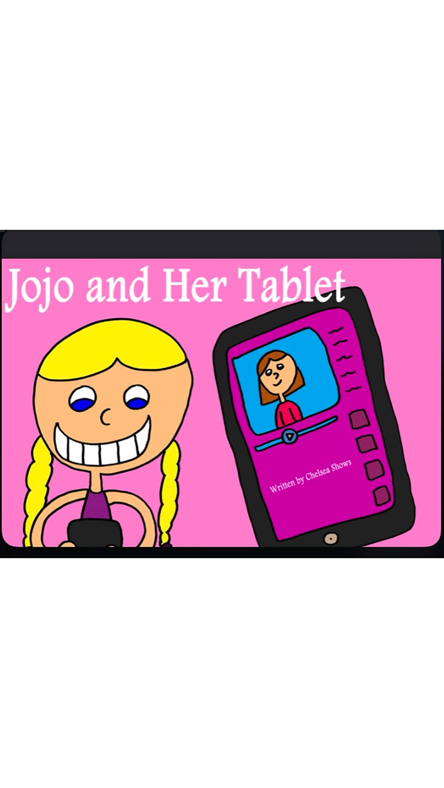 Jojo and her Tablet by Chelsea Shows | Goodreads