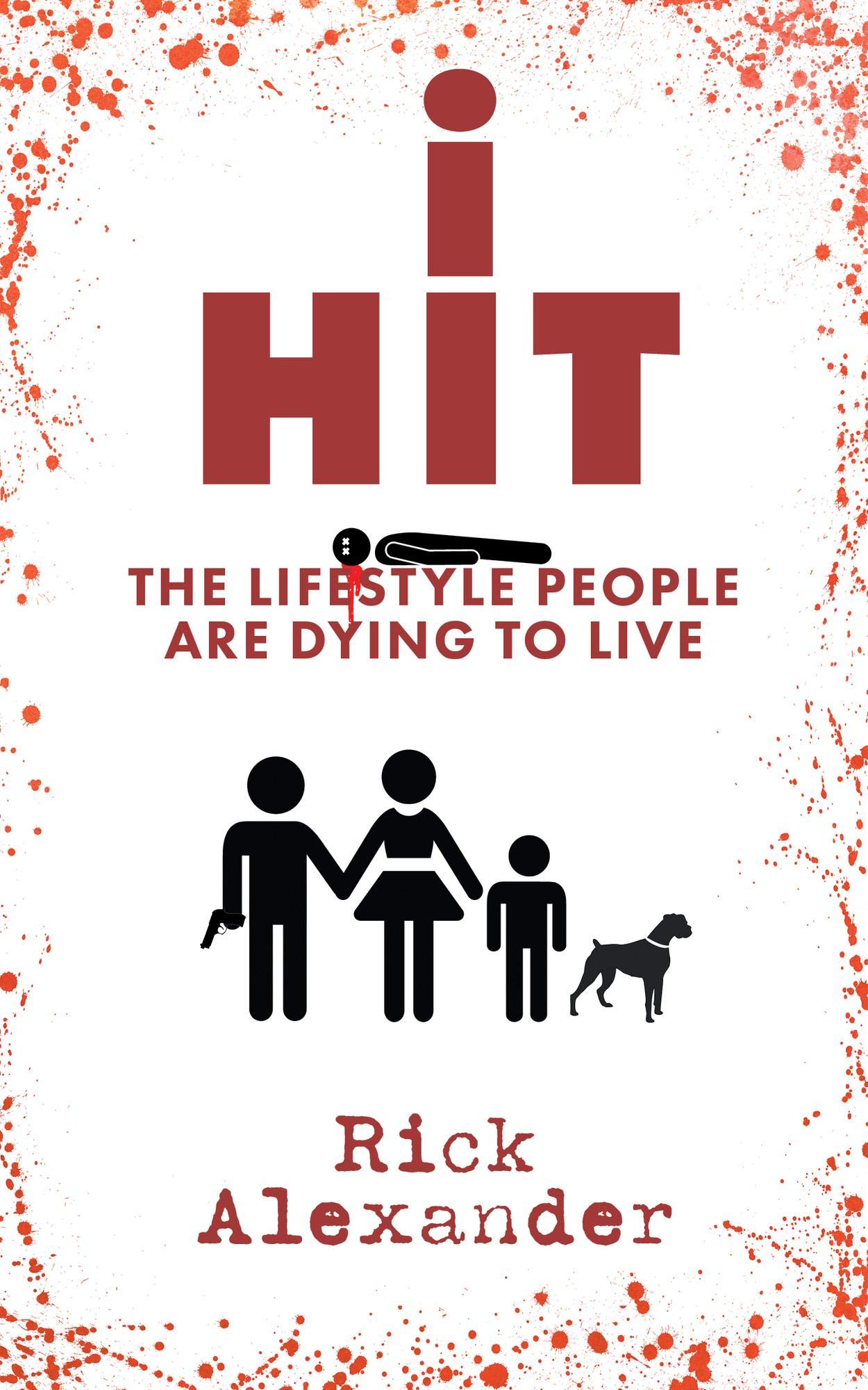 i Hit: The Lifestyle People Are Dying To Live by Rick Alexander | Goodreads