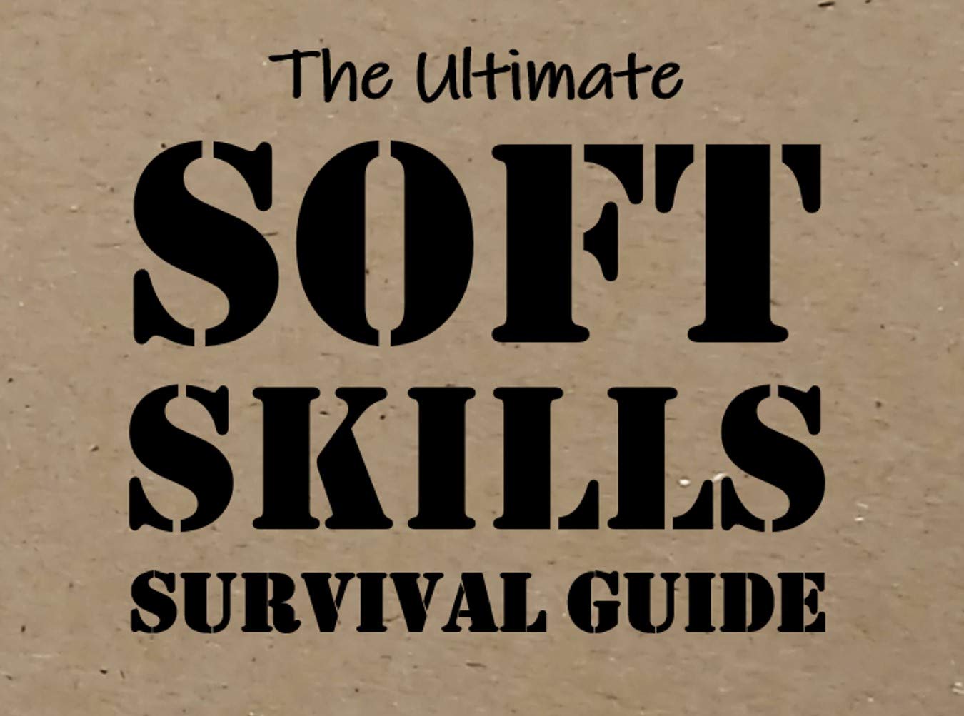 the Ultimate Soft Skills Survival Guide by Thomas Hurley | Goodreads