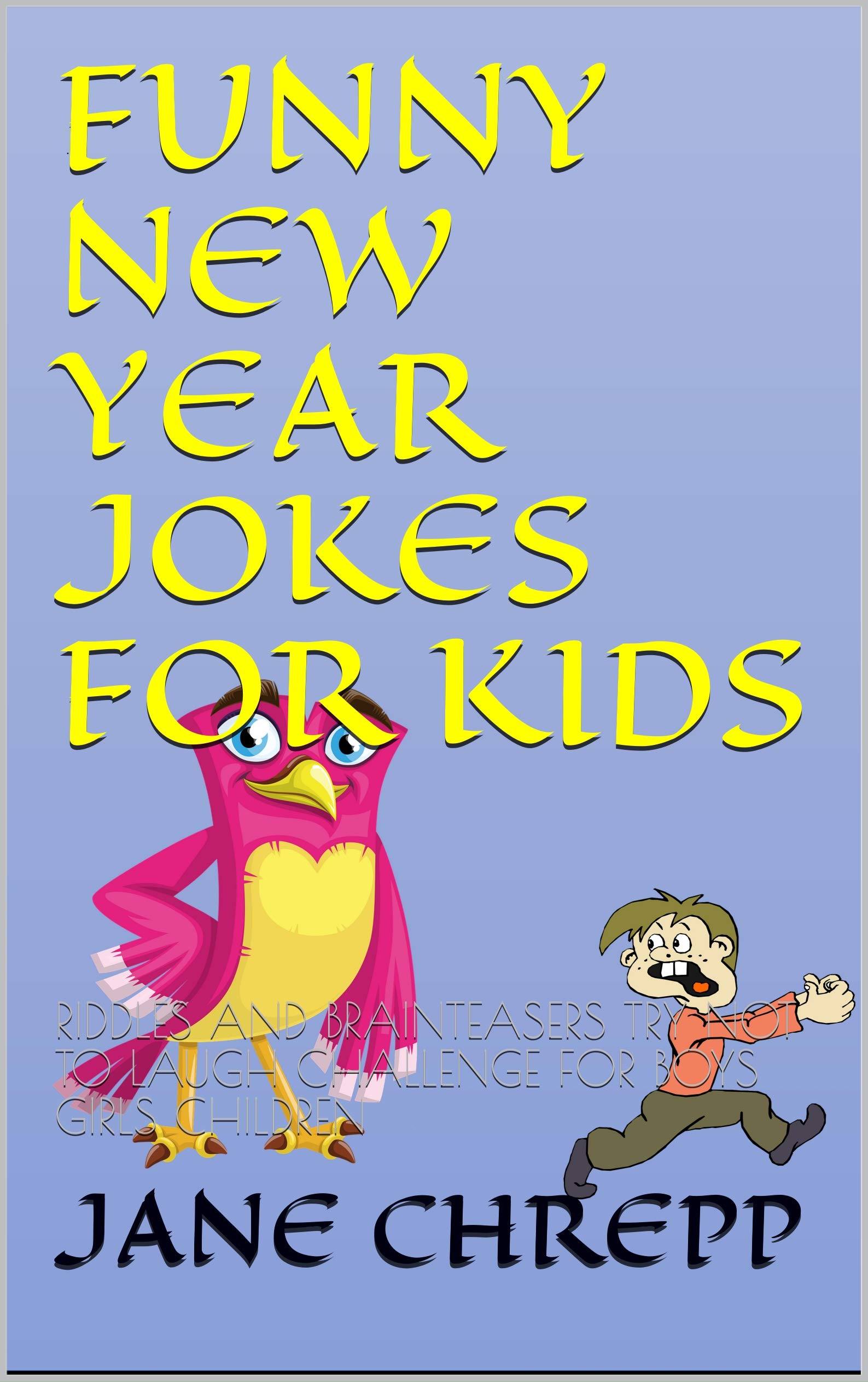 FUNNY NEW YEAR JOKES FOR KIDS: RIDDLES AND BRAINTEASERS TRY NOT TO ...
