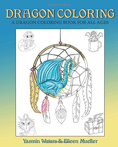 Dragon Coloring: A Dragon Coloring Book for All Ages by Eileen Mueller ...
