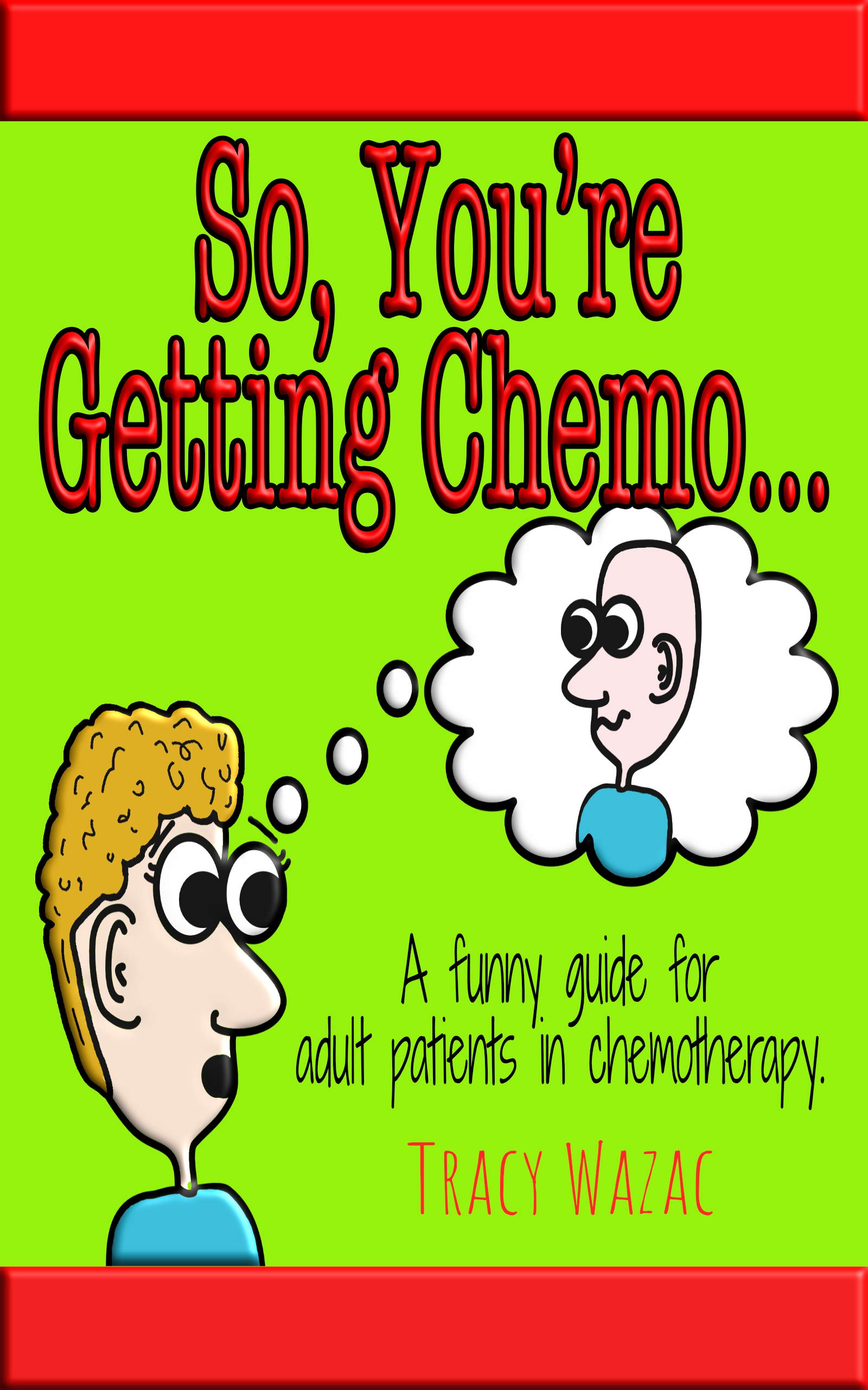So, You're Getting Chemo...: A funny guide for adult cancer patients in ...