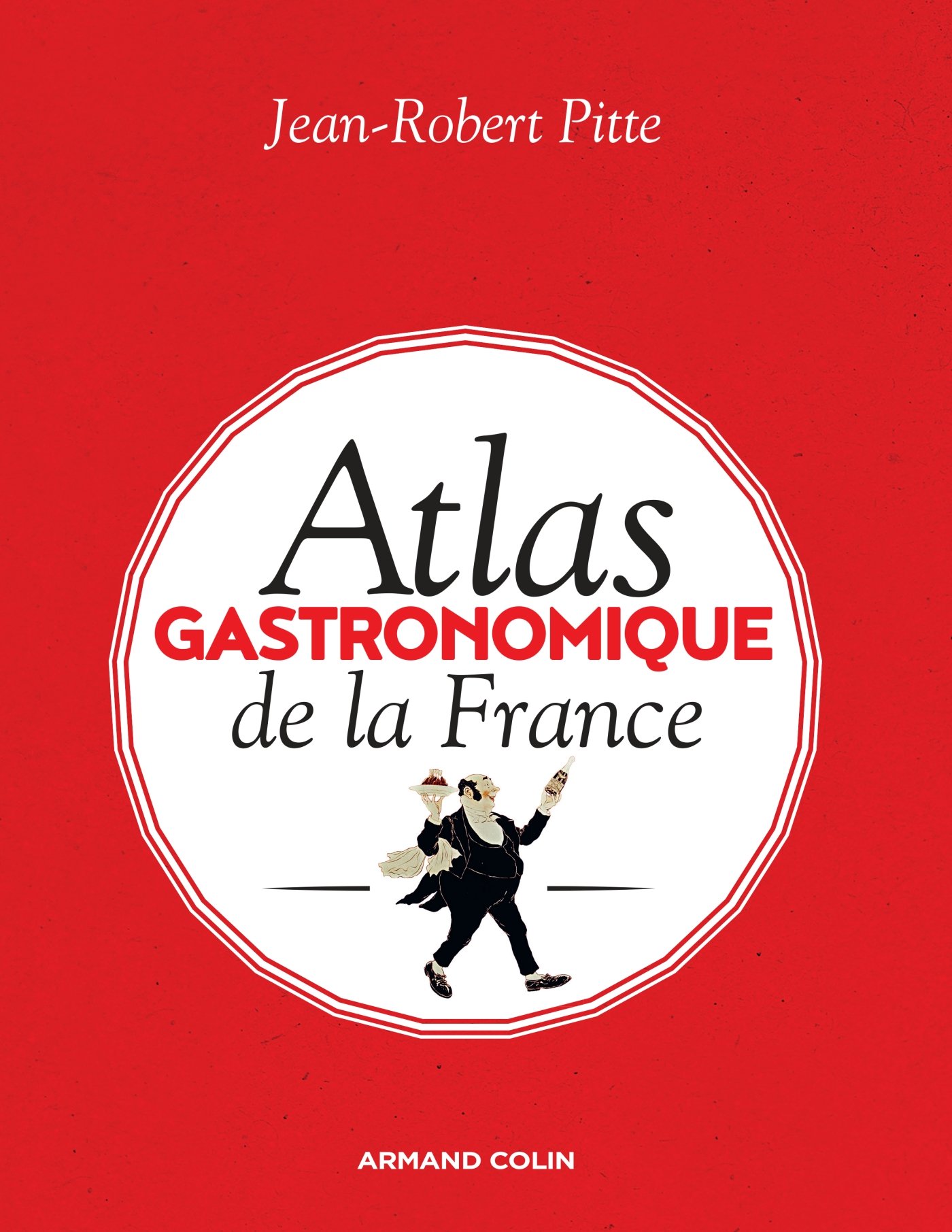 Atlas Gastronomique De La France by Jean-Robert Pitte | Goodreads