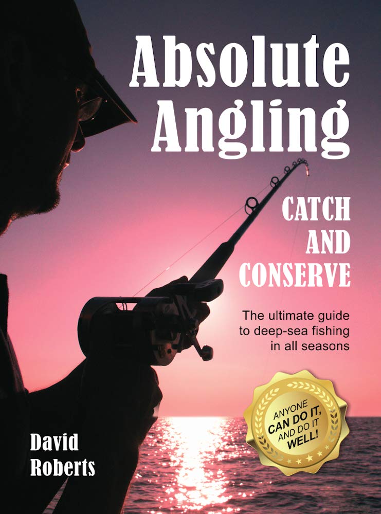 Absolute Angling: The Ultimate Guide To Deep-Sea Fishing In All Seasons ...