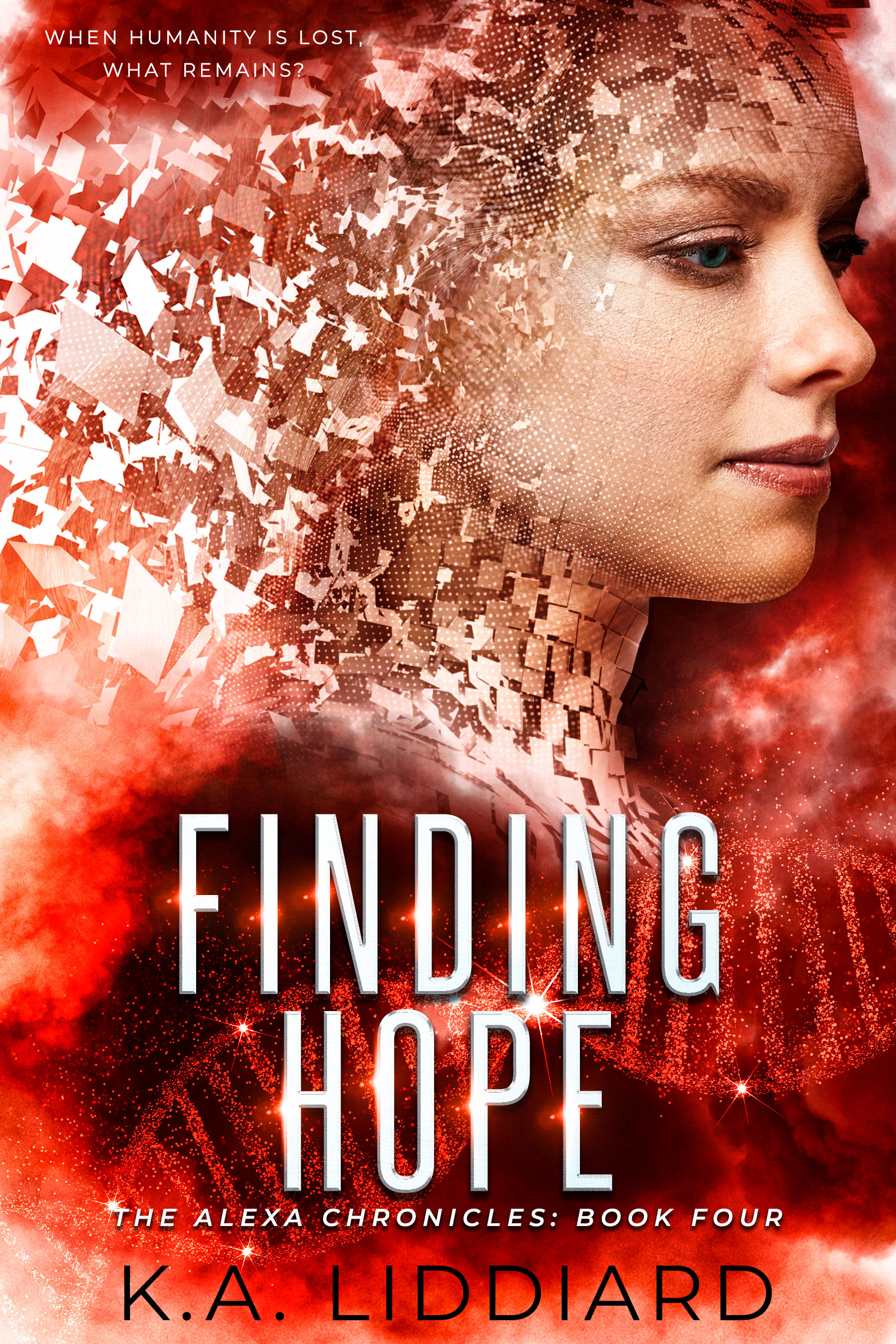 Finding Hope (Alexa Chronicles, #4) by K.A. Liddiard | Goodreads