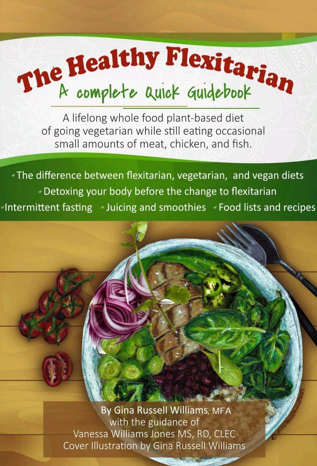 The Healthy Flexitarian: A Lifelong whole food plant-based diet of going vegetarian while still ...