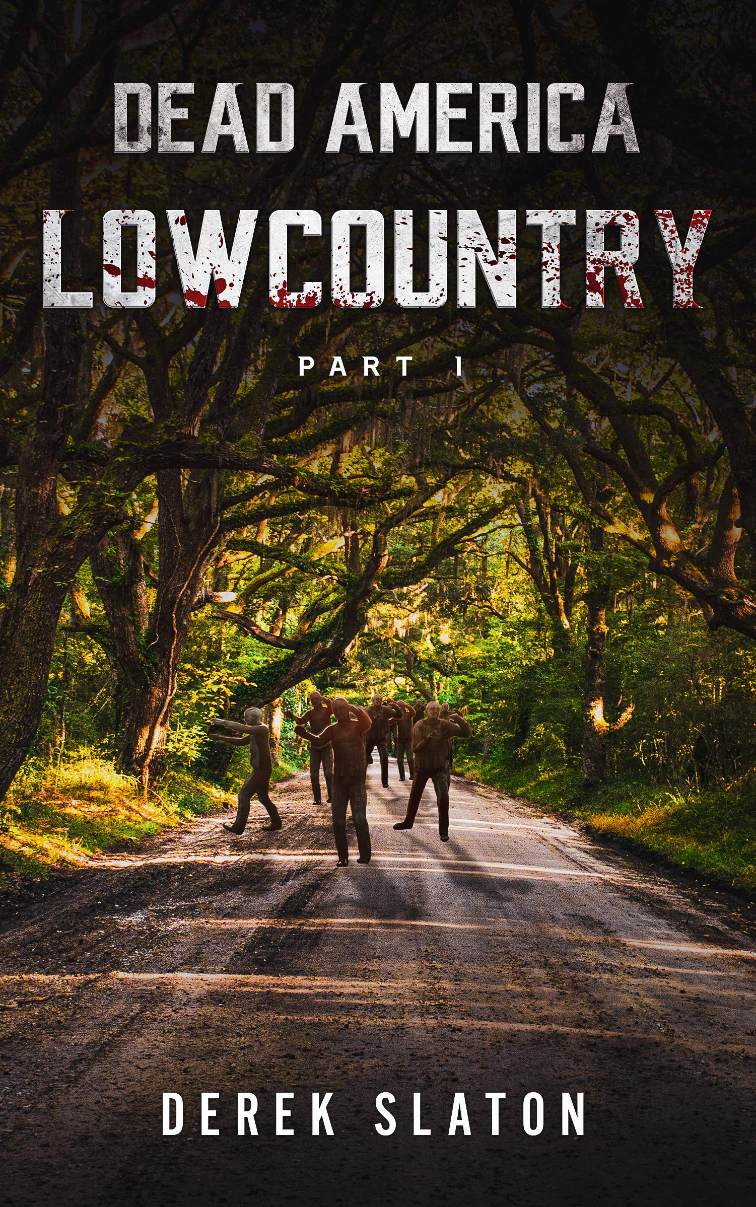 Dead America - Lowcountry Pt. 1 by Derek Slaton | Goodreads