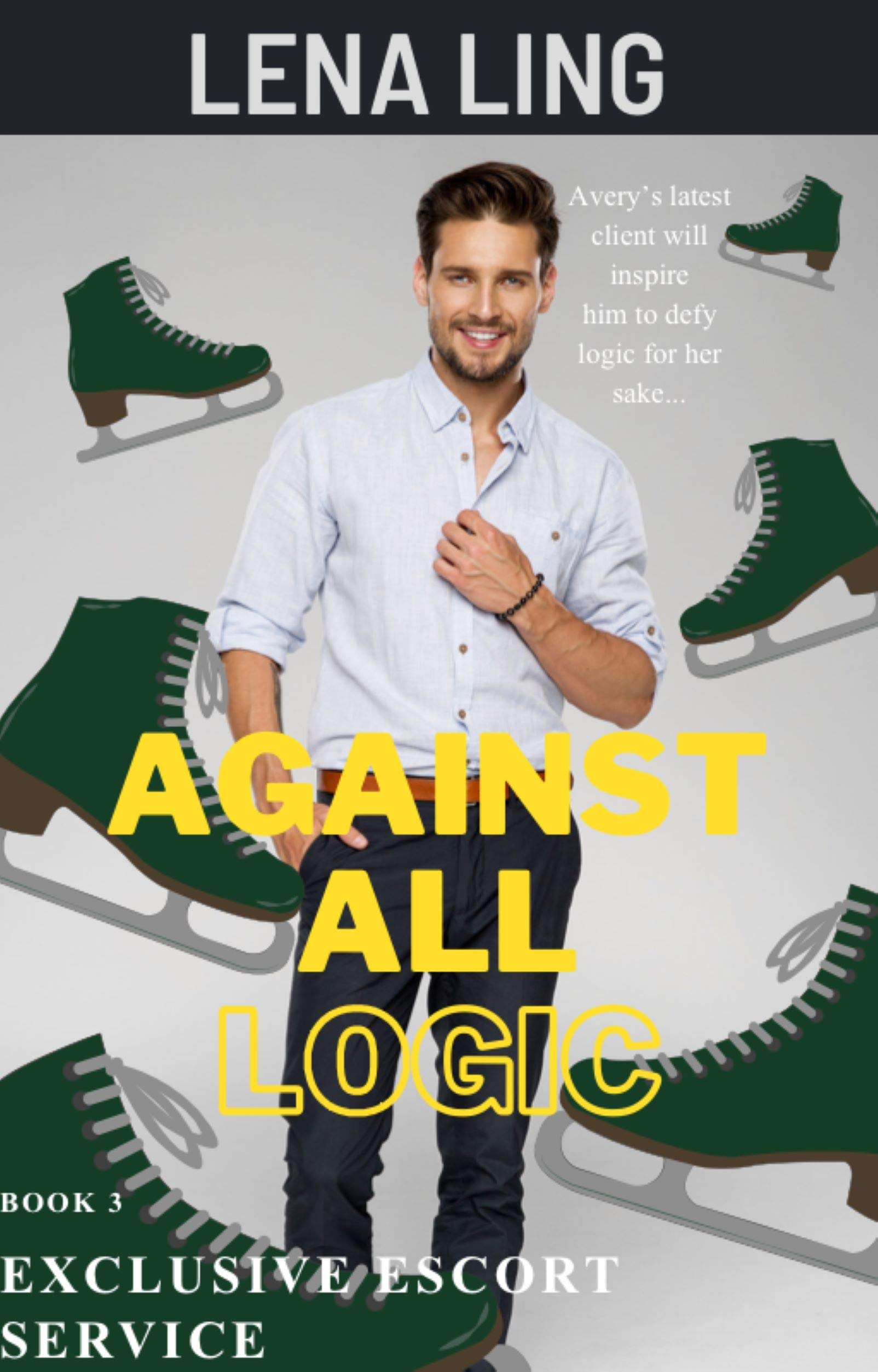 Against All Logic (Exclusive Escort Service) by Lena Ling | Goodreads