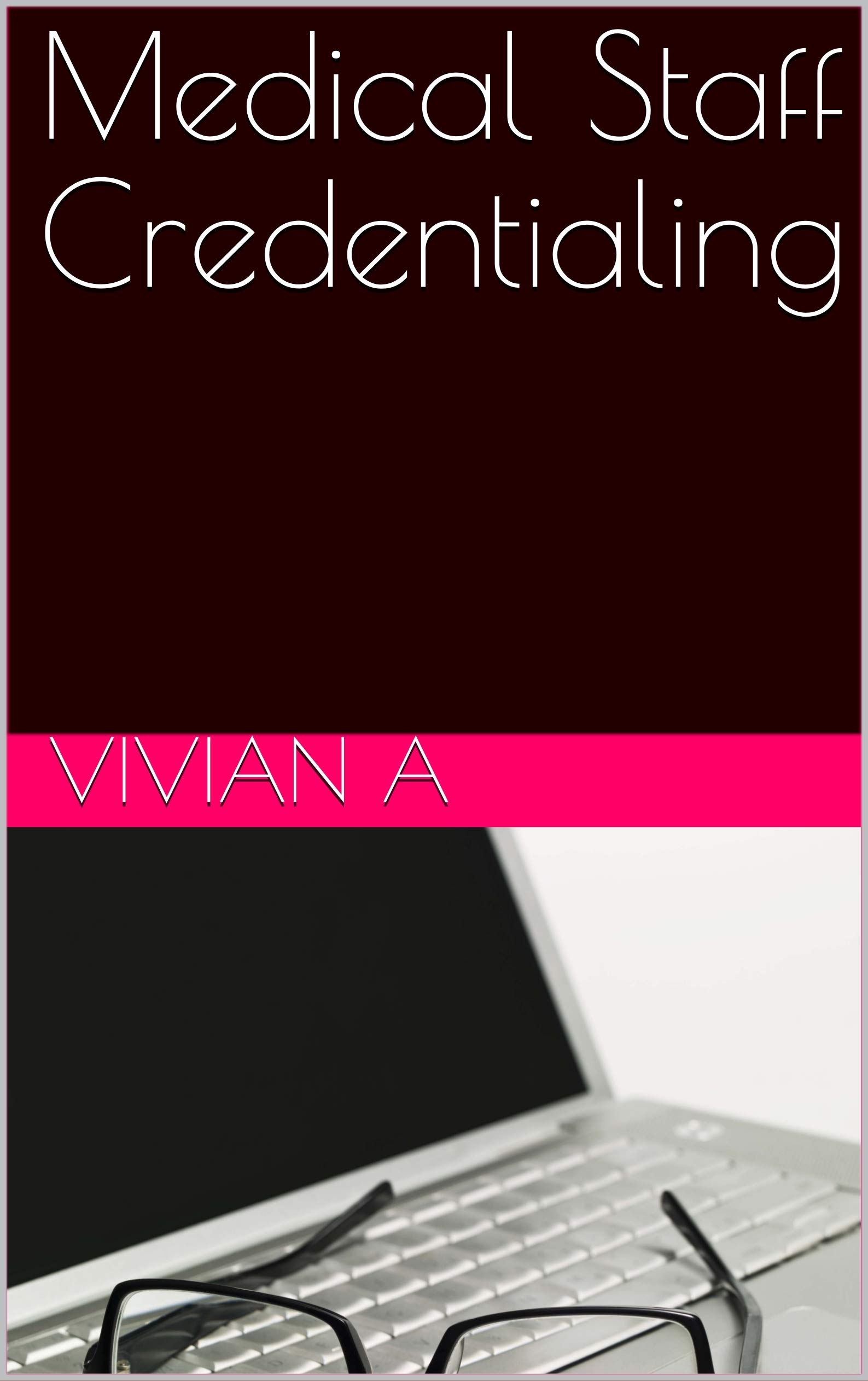 Medical Staff Credentialing by Vivian A | Goodreads