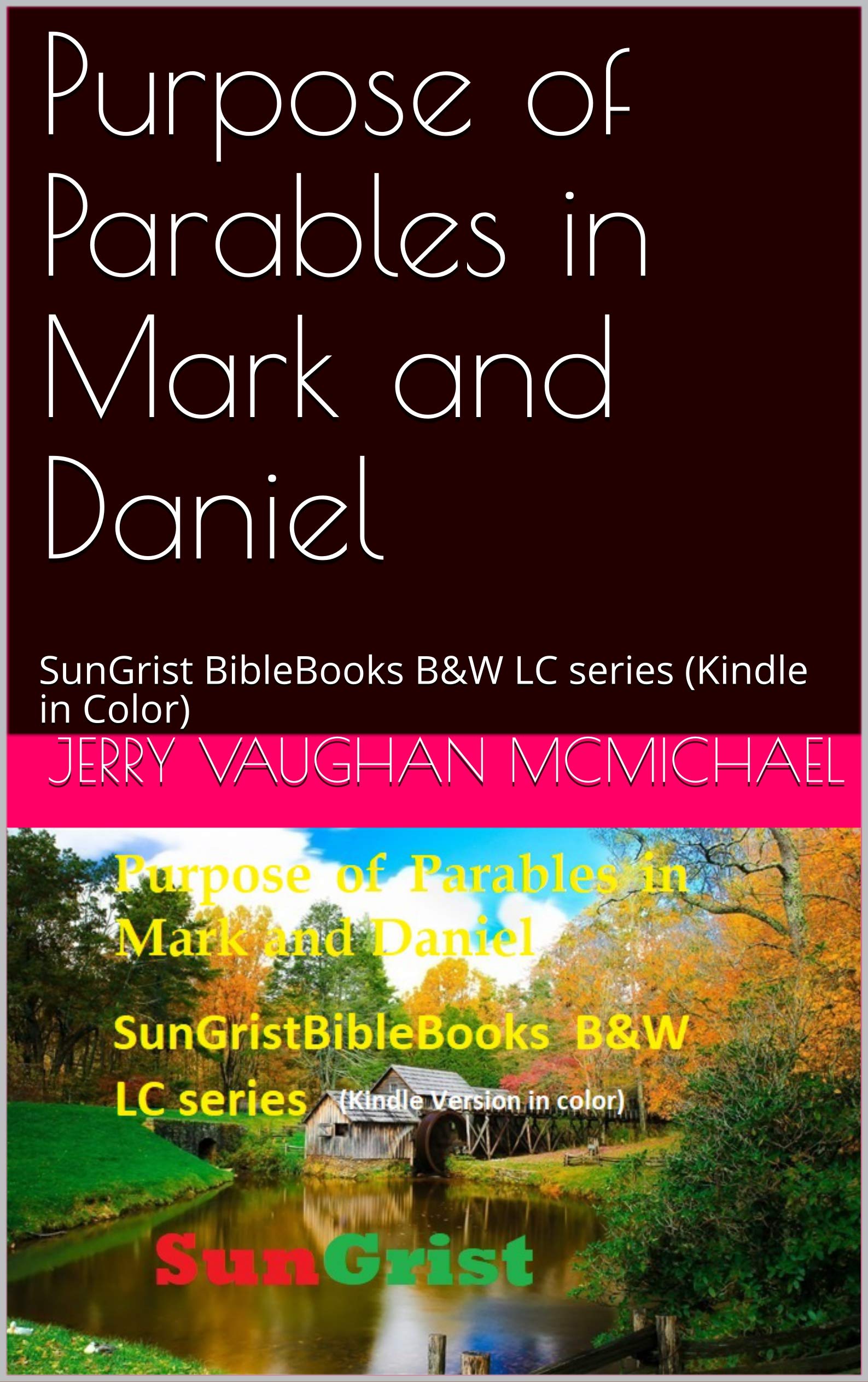 Purpose of Parables in Mark and Daniel: SunGrist BibleBooks B&W LC series by Jerry Vaughan ...