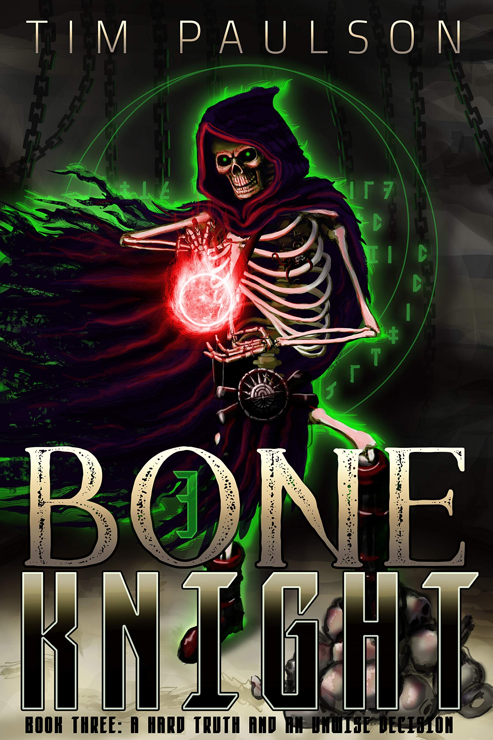 A Hard Truth and An Unwise Decision (Bone Knight #3) by Tim Paulson ...