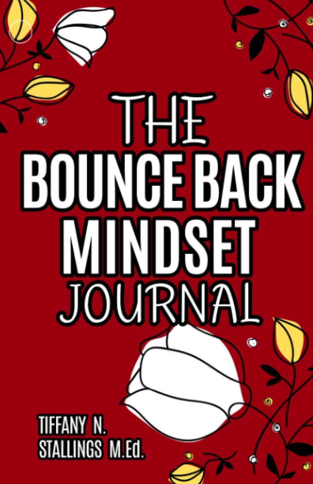 The Bounce Back Mindset Writing Journal by Tiffany N Stallings M.Ed ...