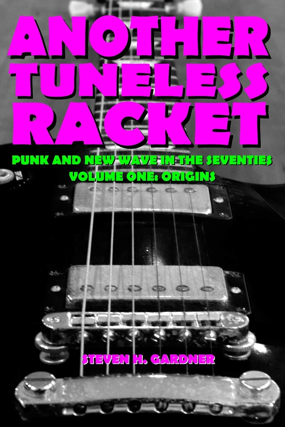 Another Tuneless Racket: Punk And New Wave In The Seventies, Volume One ...