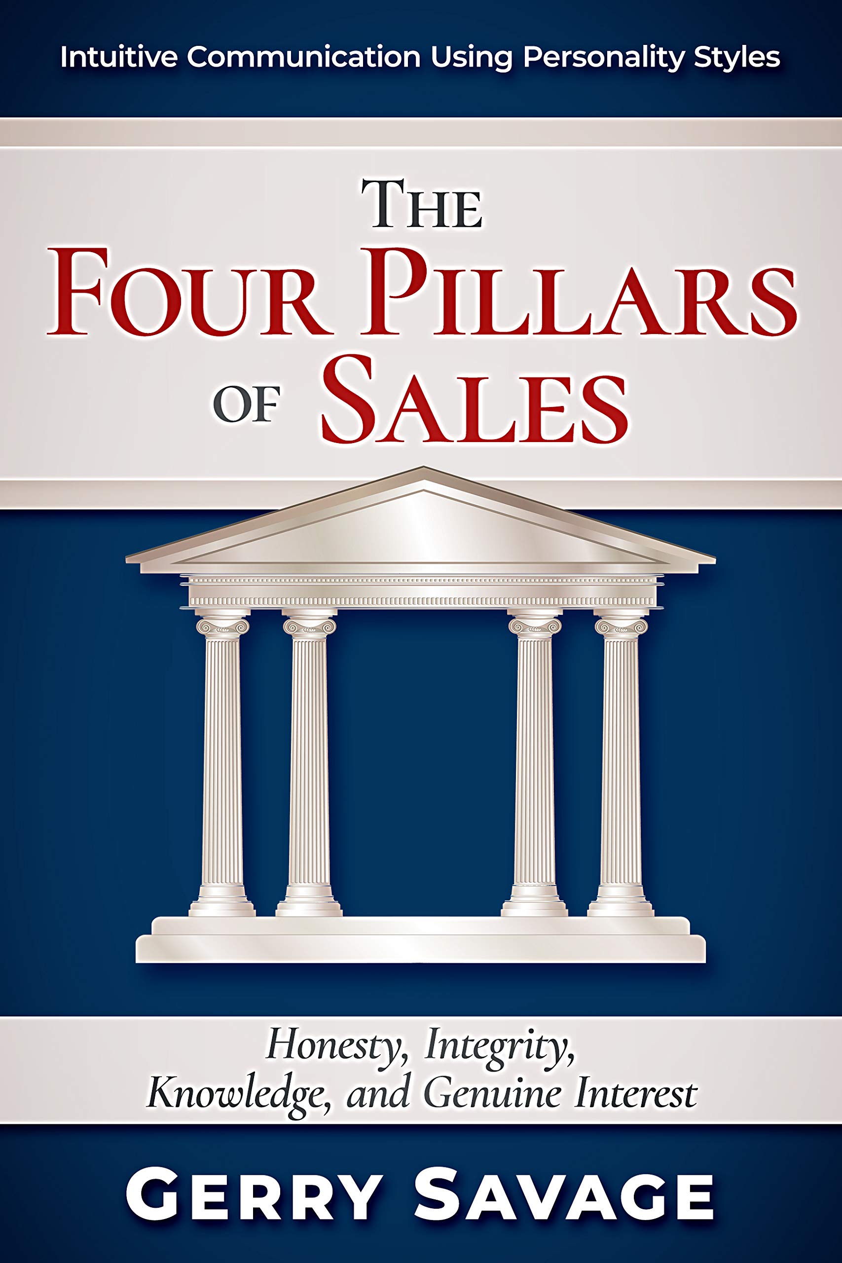 The Four Pillars of Sales: Honesty, Integrity, Knowledge, and Genuine ...