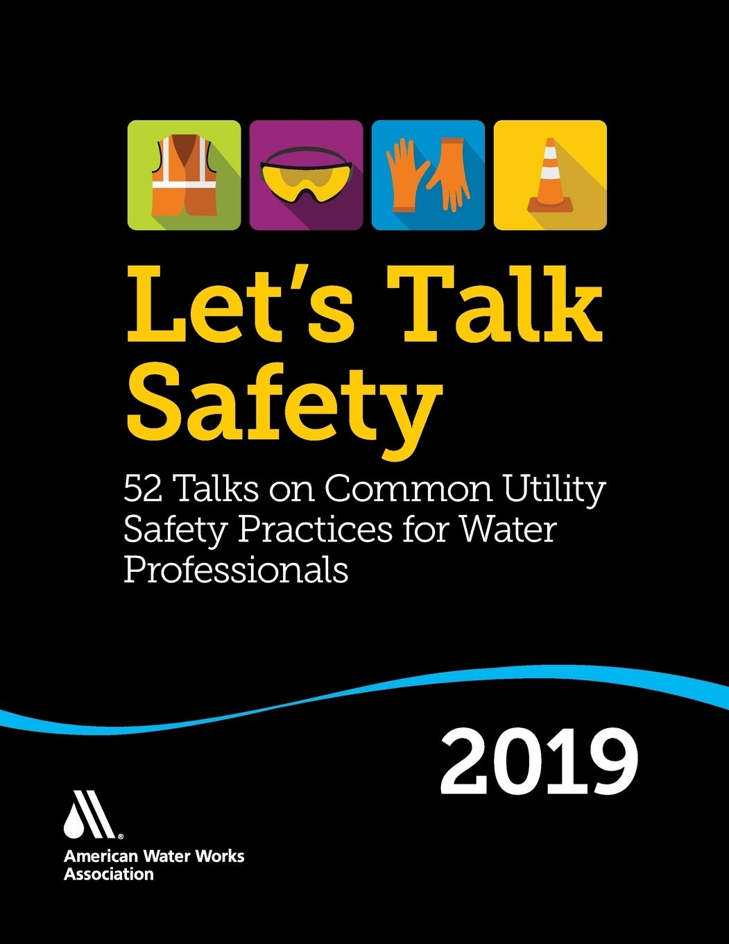 Let's Talk Safety 2019: 52 Talks on Common Utility Safety Practices for ...