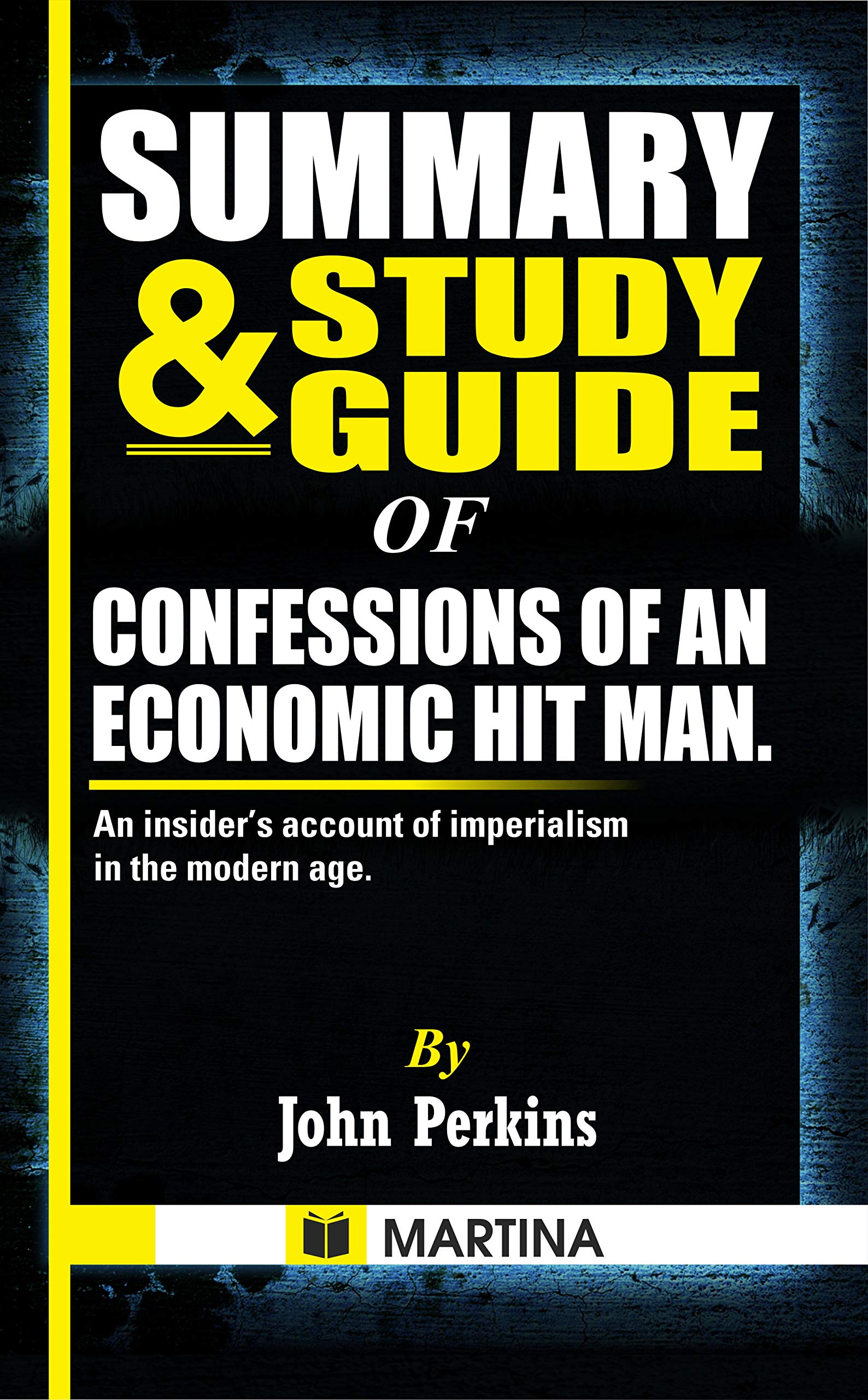 Summary & Study Guide of Confessions of an Economic Hit Man: An insider ...