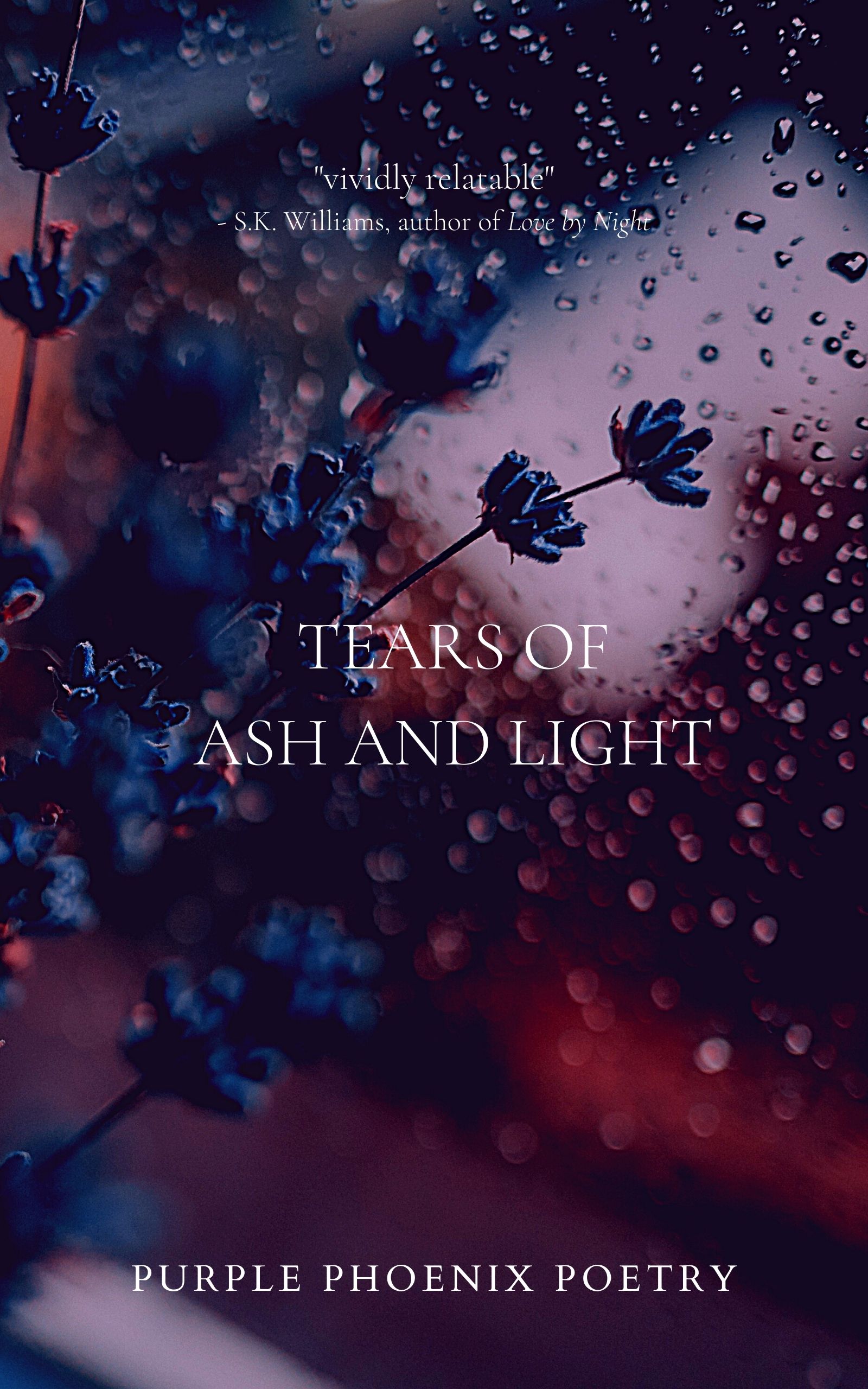 Tears of Ash and Light by Purple Phoenix Poetry | Goodreads