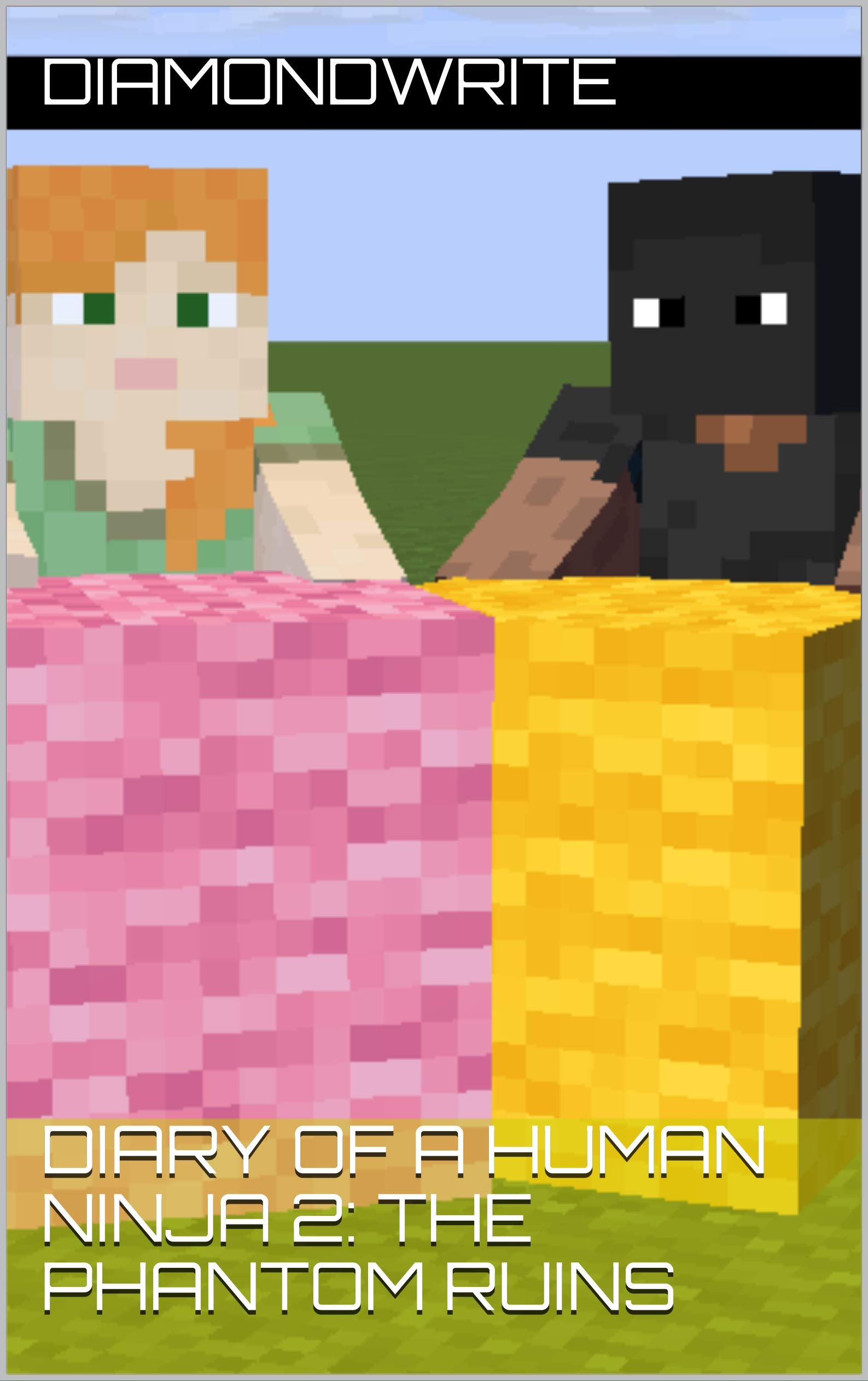 Diary of a Minecraft Human Ninja 2: The Phantom Ruins by Diamond Write ...