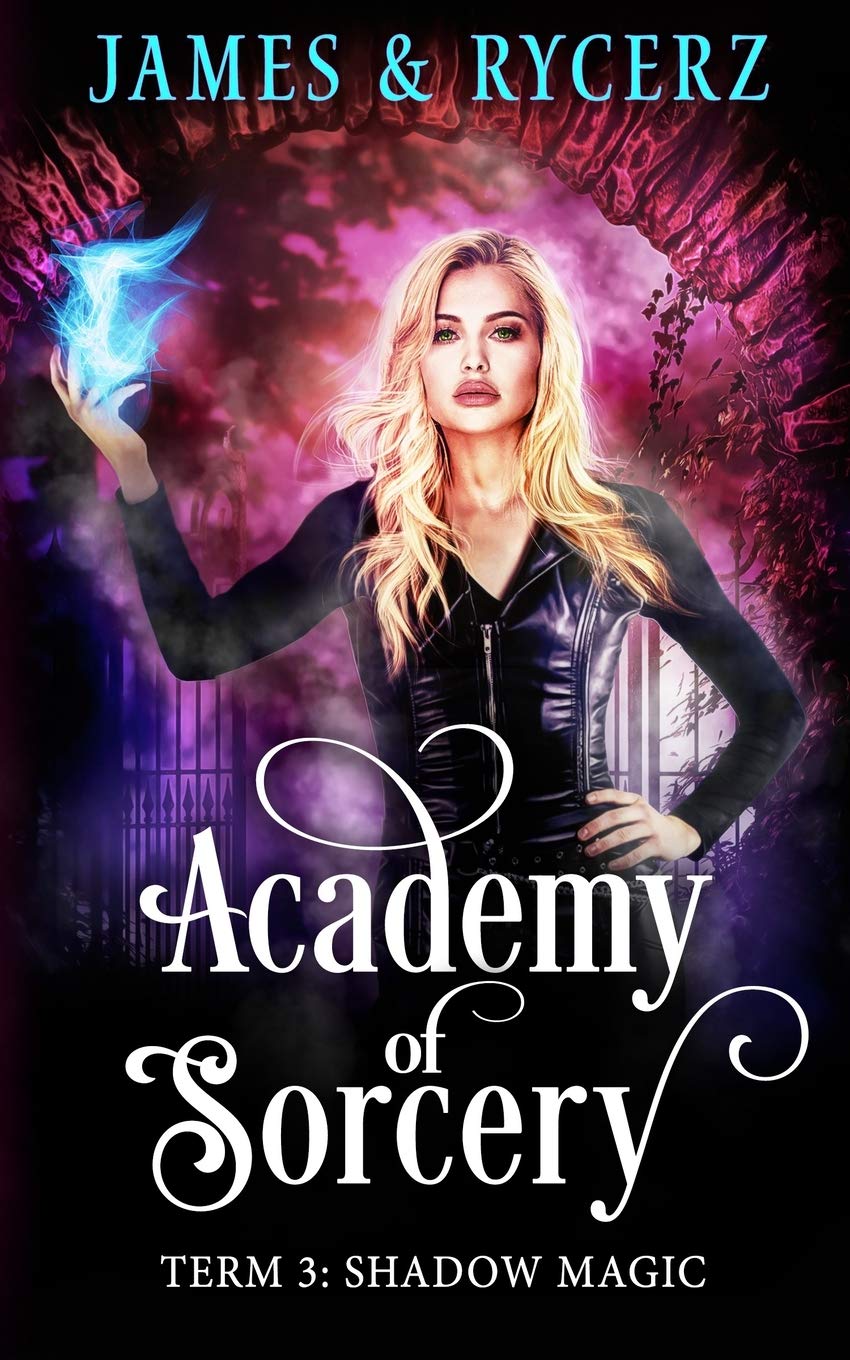 Term 3, Shadow Magic (Academy of Sorcery, #3) by Alexa B. James | Goodreads