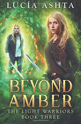 Beyond Amber (Light Warriors #3) by Lucía Ashta | Goodreads
