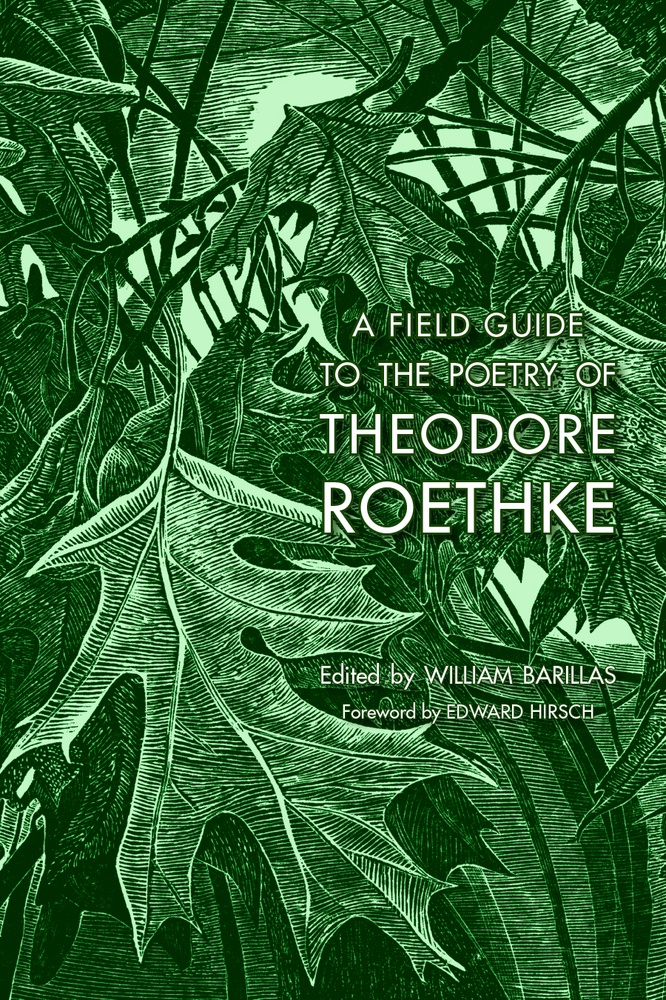 A Field Guide to the Poetry of Theodore Roethke by William Barillas ...