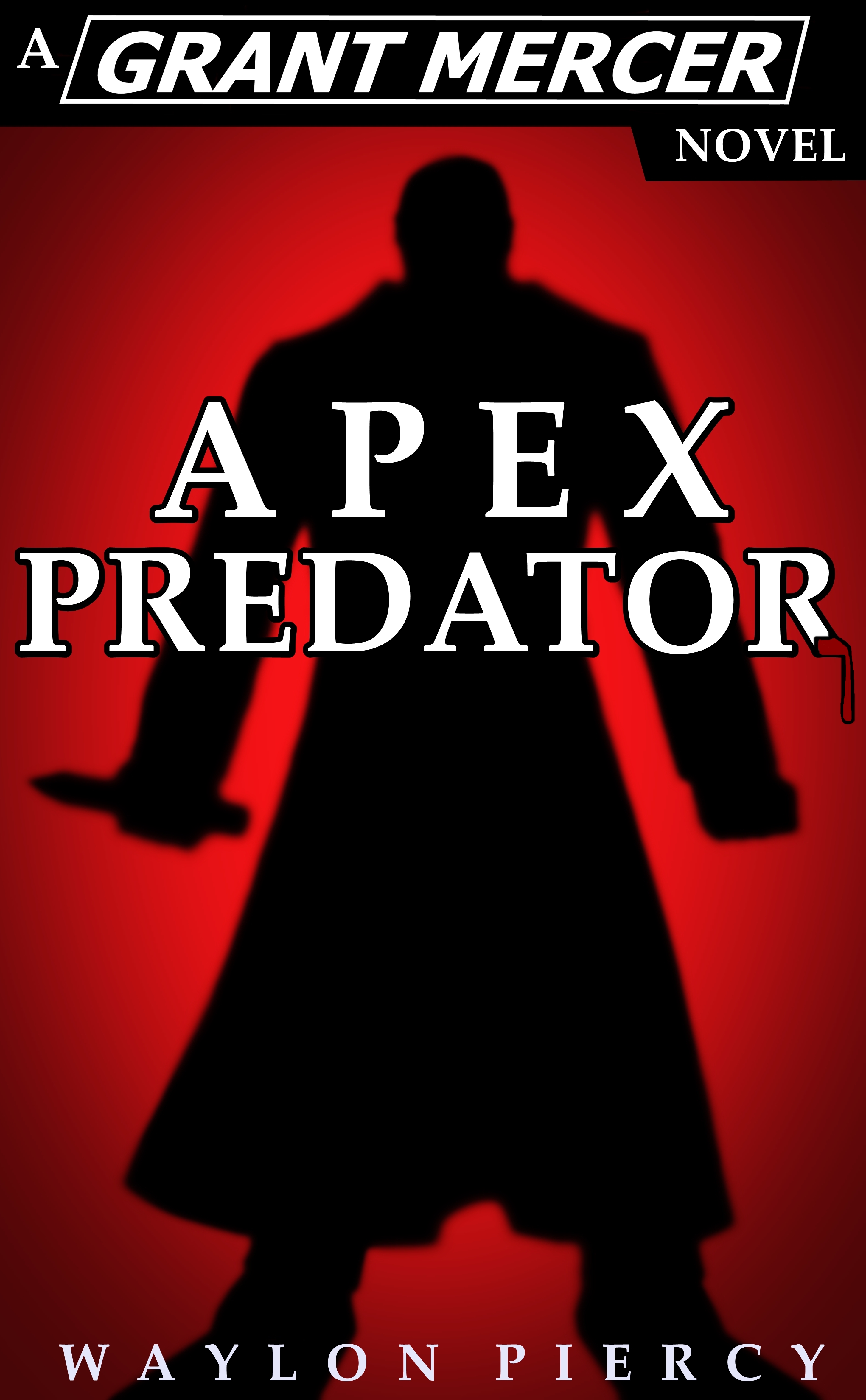 Apex Predator: A Grant Mercer Novel by Waylon Piercy | Goodreads