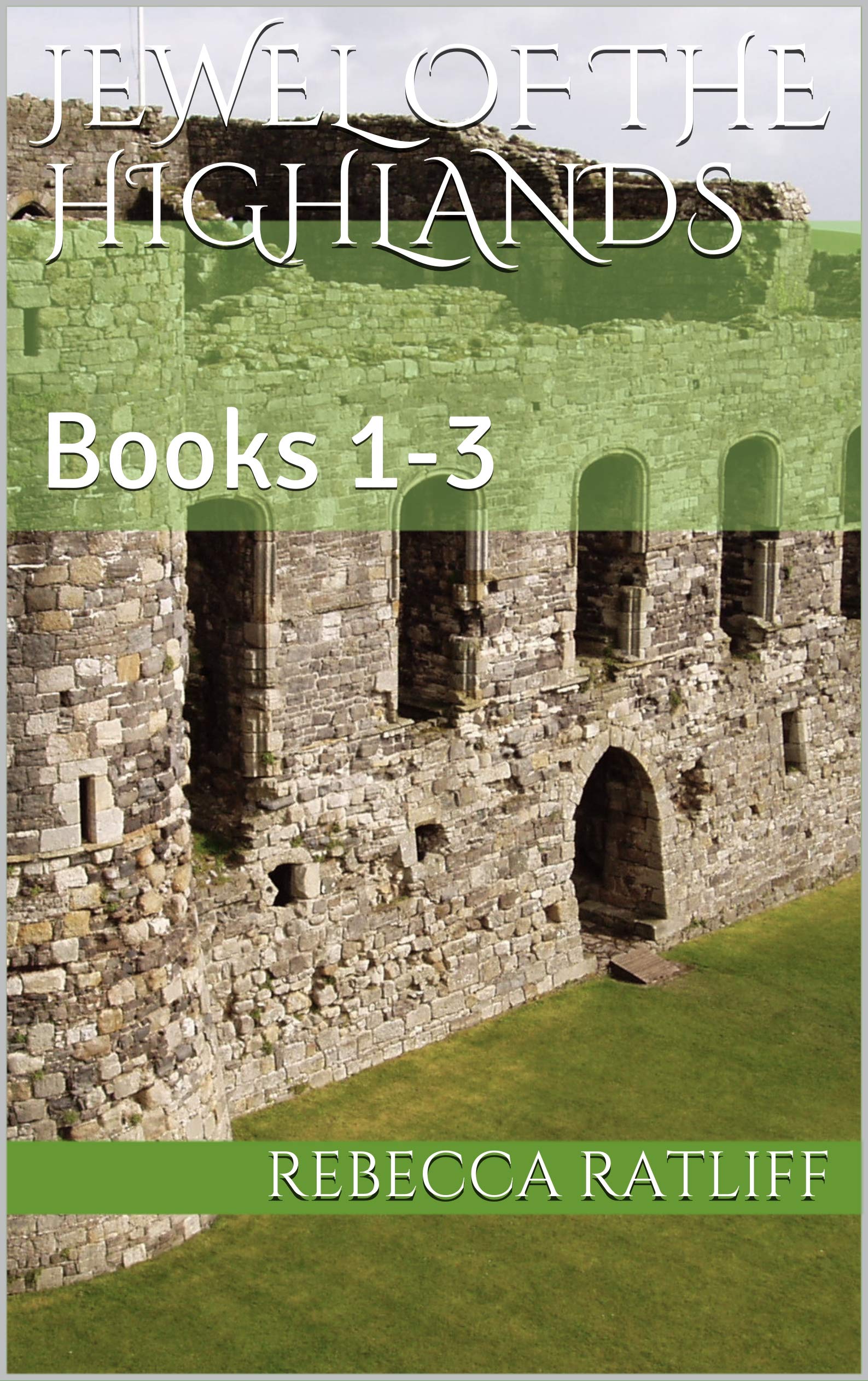 Jewel of the Highlands : Books 1-3 by Rebecca Ratliff | Goodreads