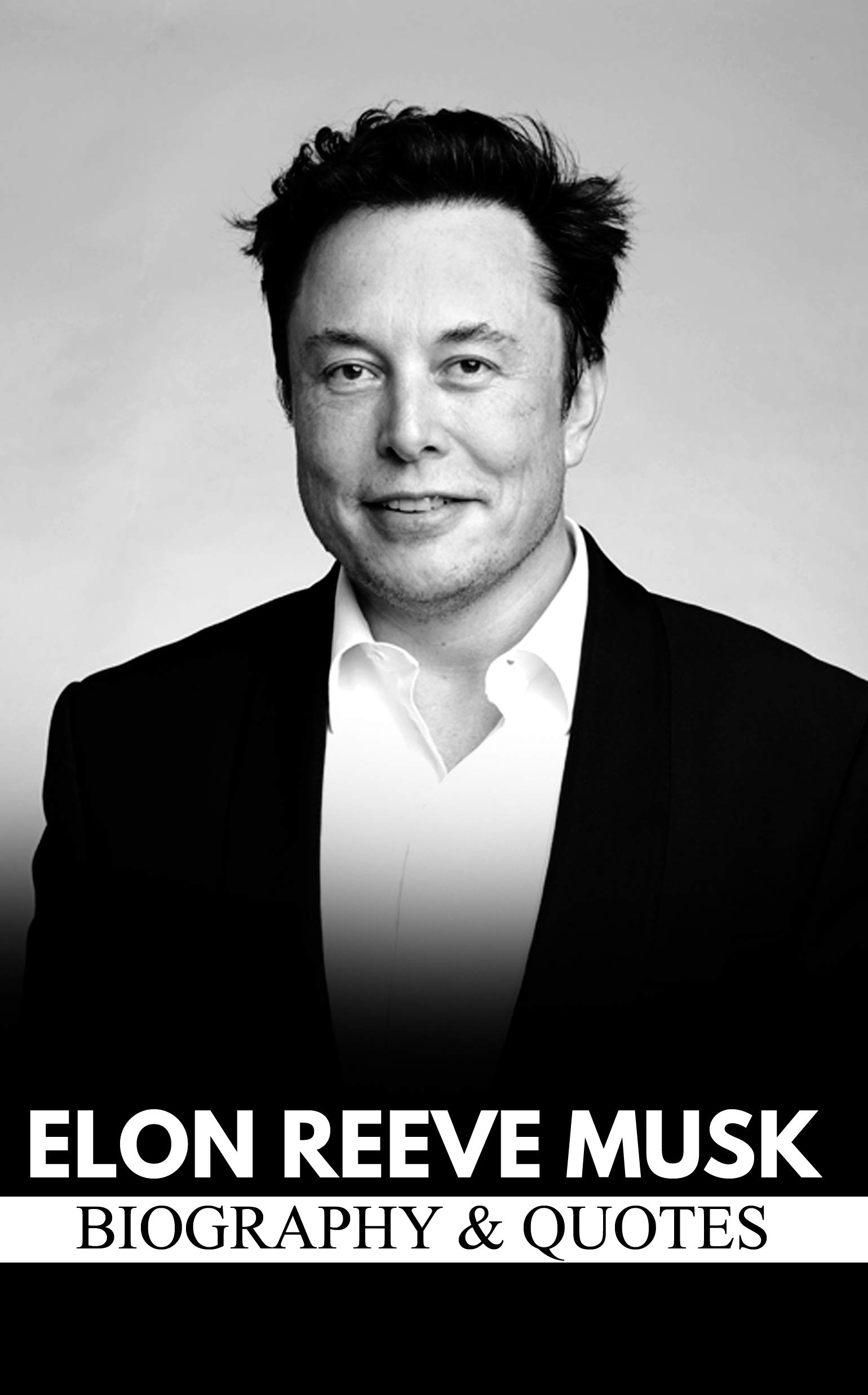 ELON REEVE MUSK: BIOGRAPHY & QUOTES by Rio Jose | Goodreads